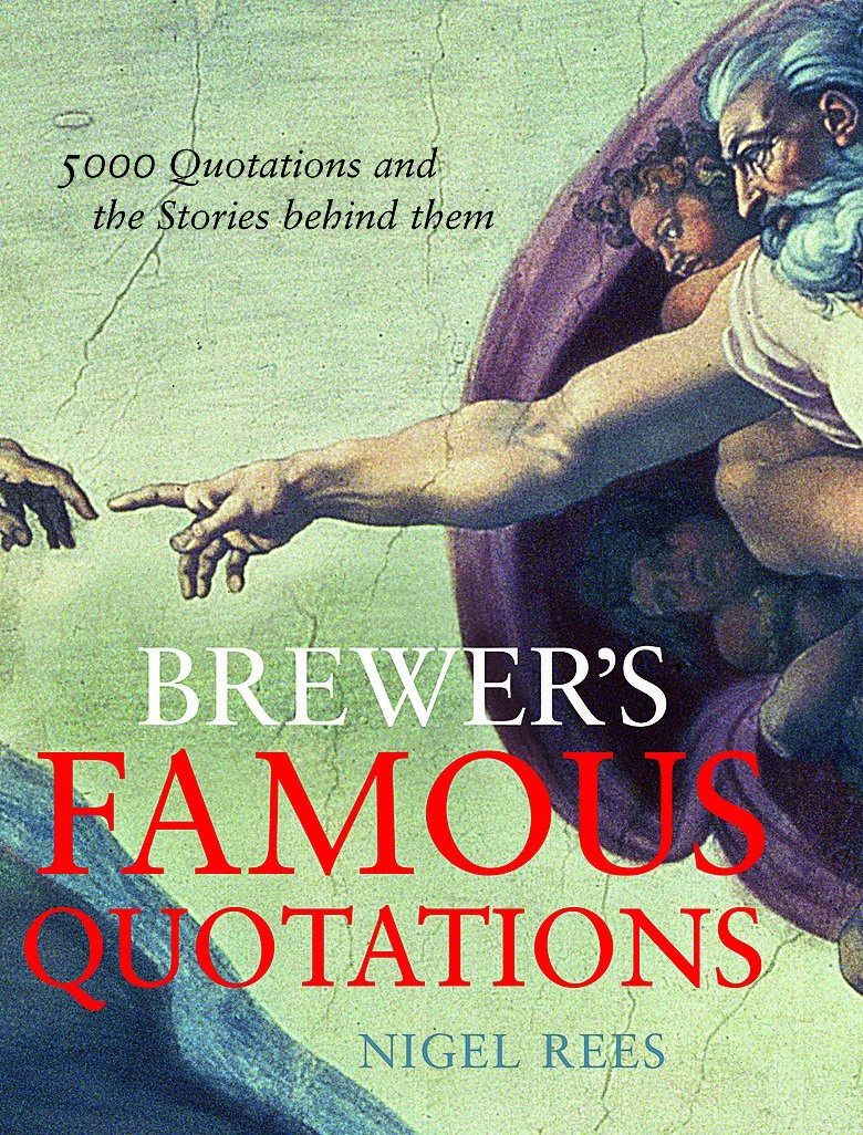 Brewer's Famous Quotations: Rees, Nigel, Brewer, Ebenezer Cobham ...