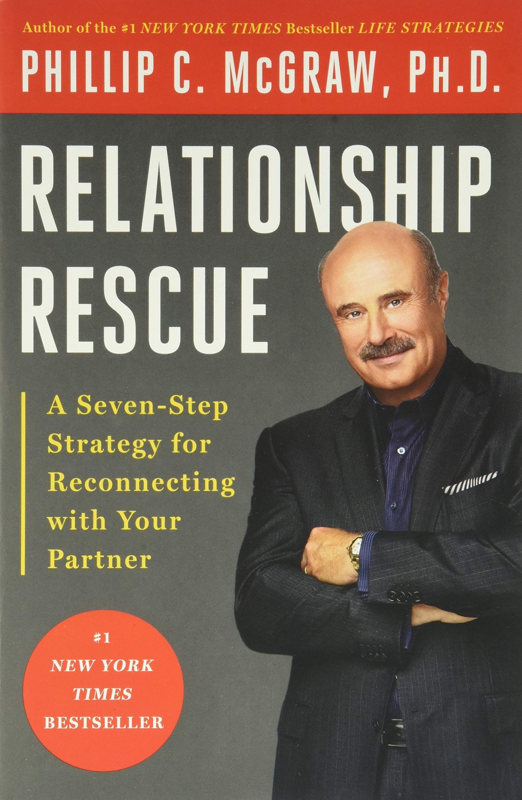 Relationship Rescue: A Seven-Step Strategy for Reconnecting with Your ...