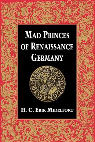Amazon.com: Mad Princes of Renaissance Germany (Studies in Early Modern ...