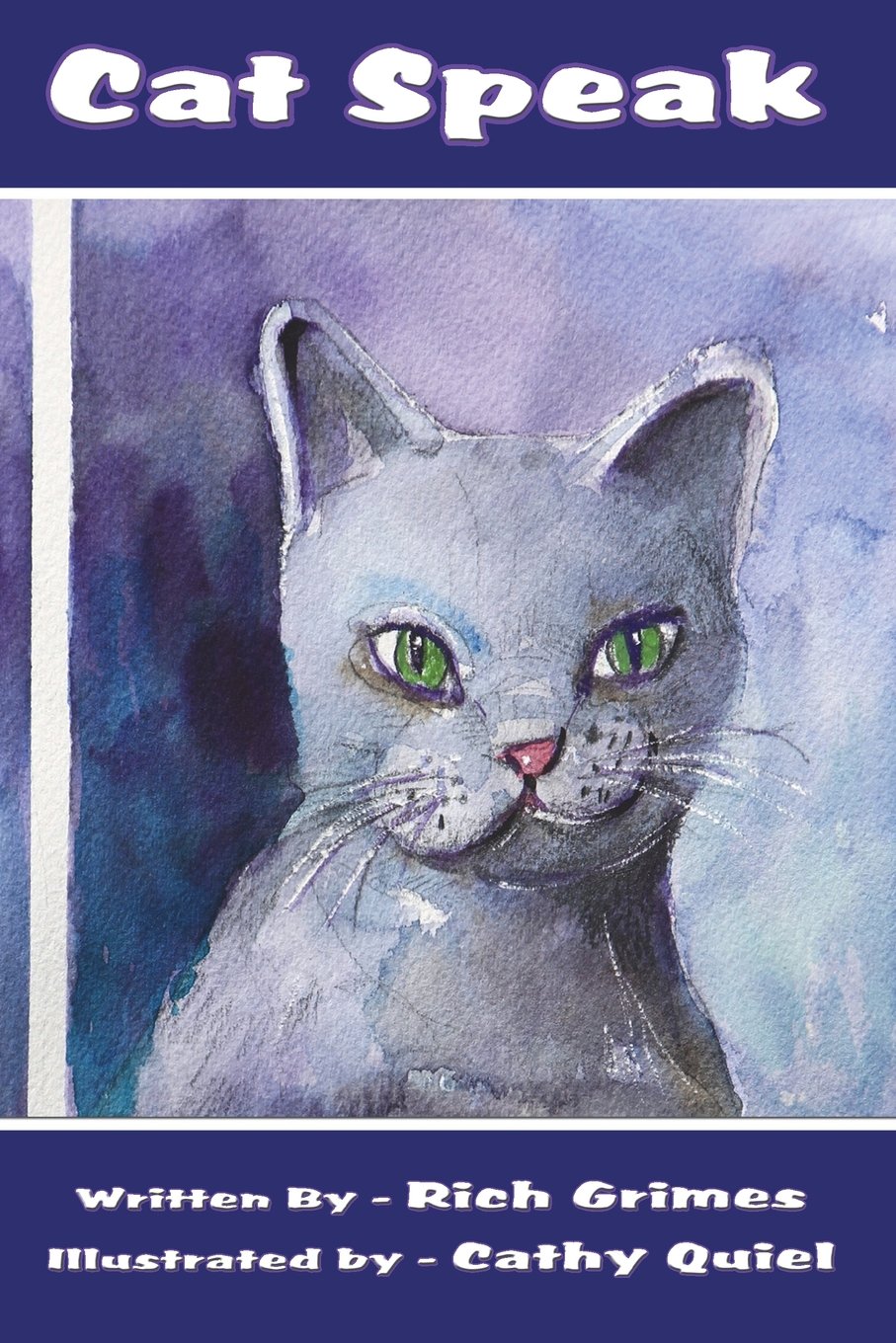 Cat Speak: Grimes, Rich, Quiel, Cathy: 9780998645179: Amazon.com: Books