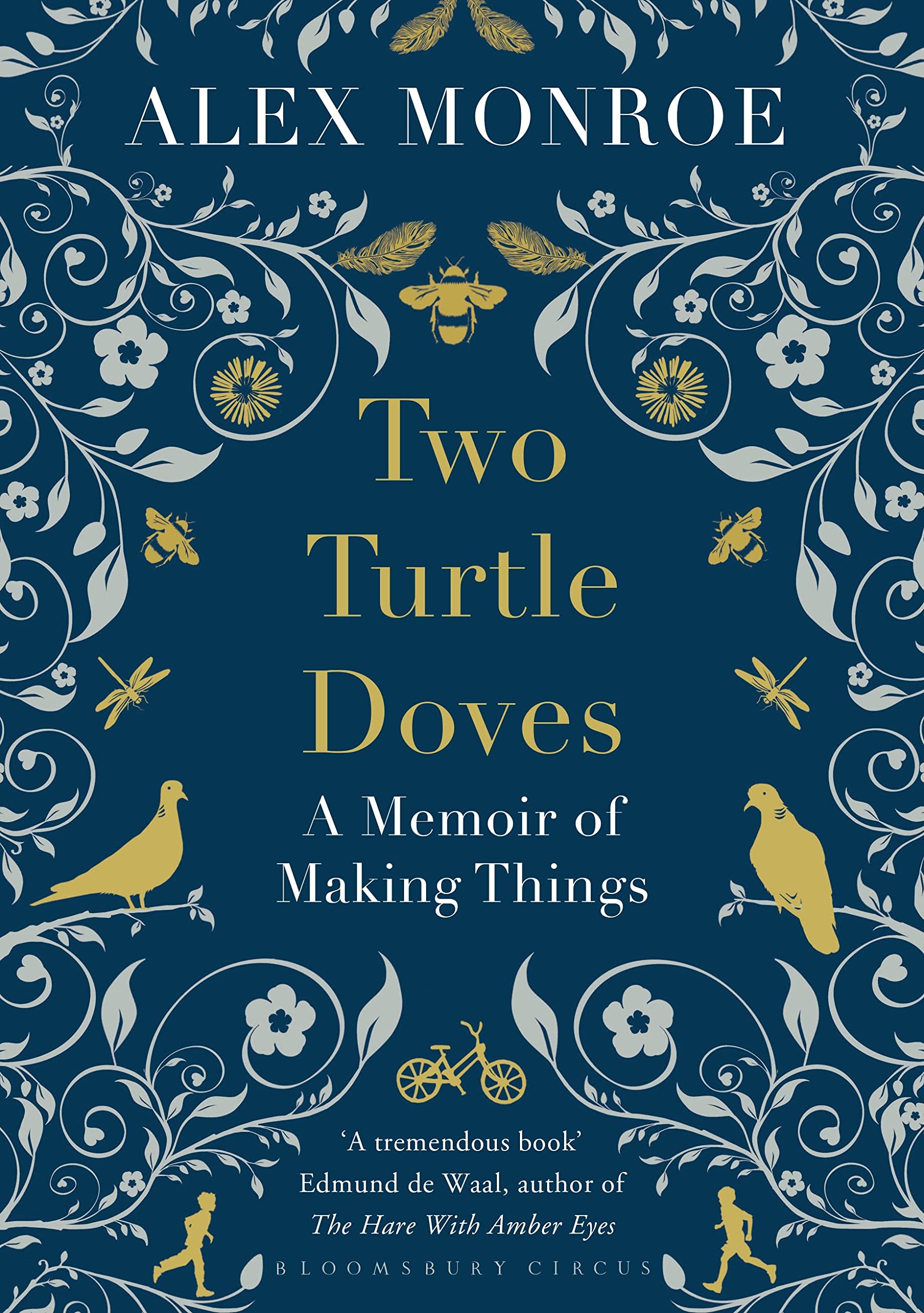 Two Turtle Doves: A Memoir of Making Things: Amazon.co.uk: Monroe, Alex ...