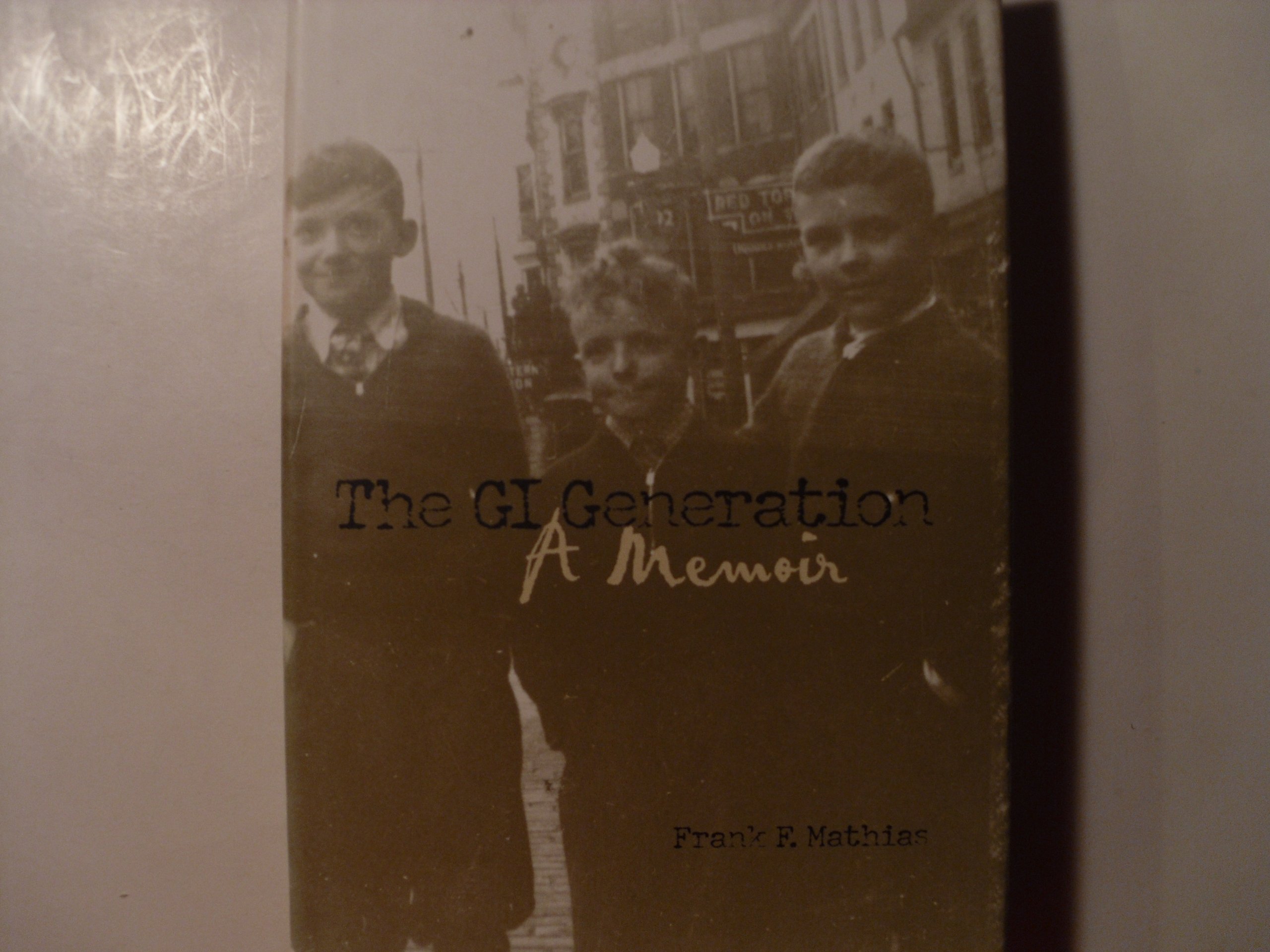 Amazon.com: The Gi Generation: A Memoir: 9780813121574: Mathias, Frank ...