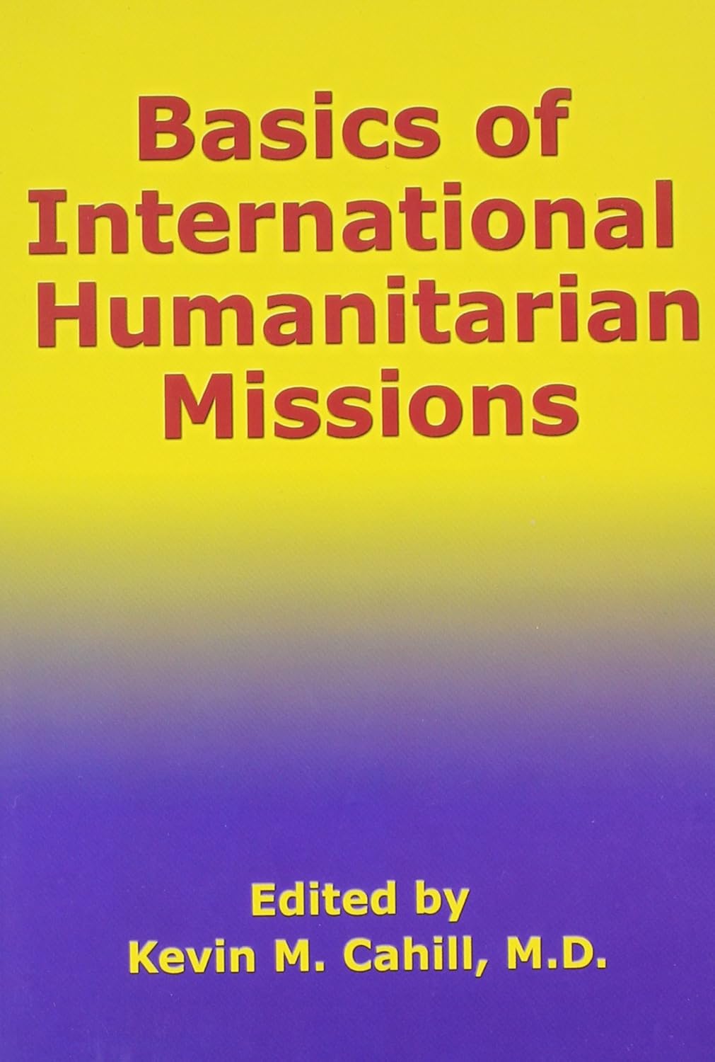Basics of International Humanitarian Missions (International ...