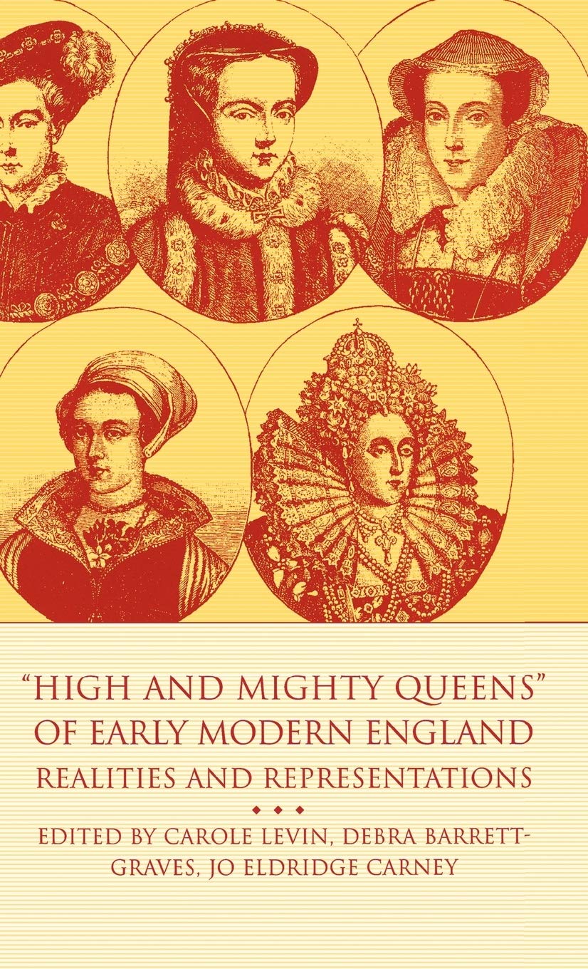 Amazon.com: High and Mighty Queens of Early Modern England: Realities ...