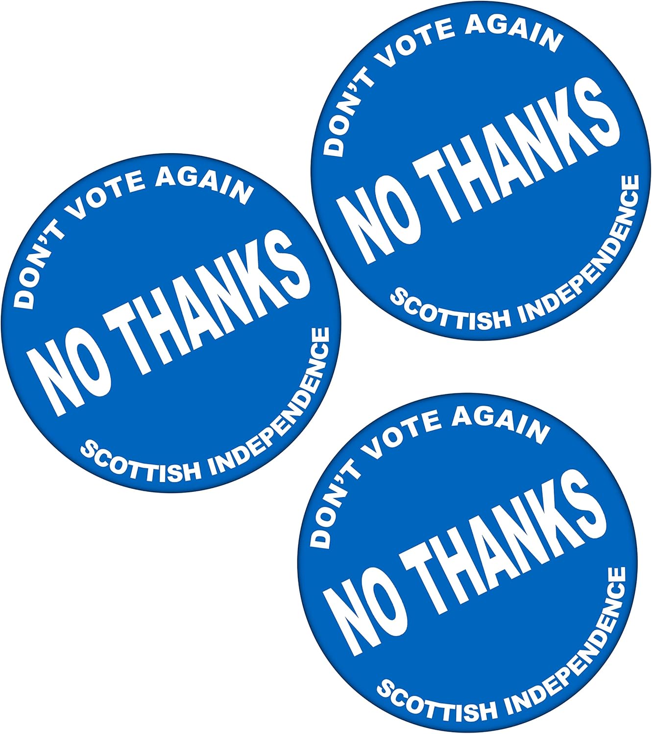 3 Pack - Don’t Vote Again - No Thanks - Scottish Independence - 59mm ...