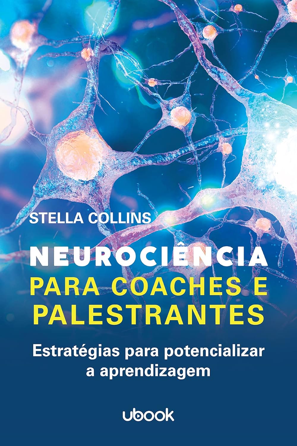 Neurociência Para Coaches E Palestrantes: Estratégias Para ...