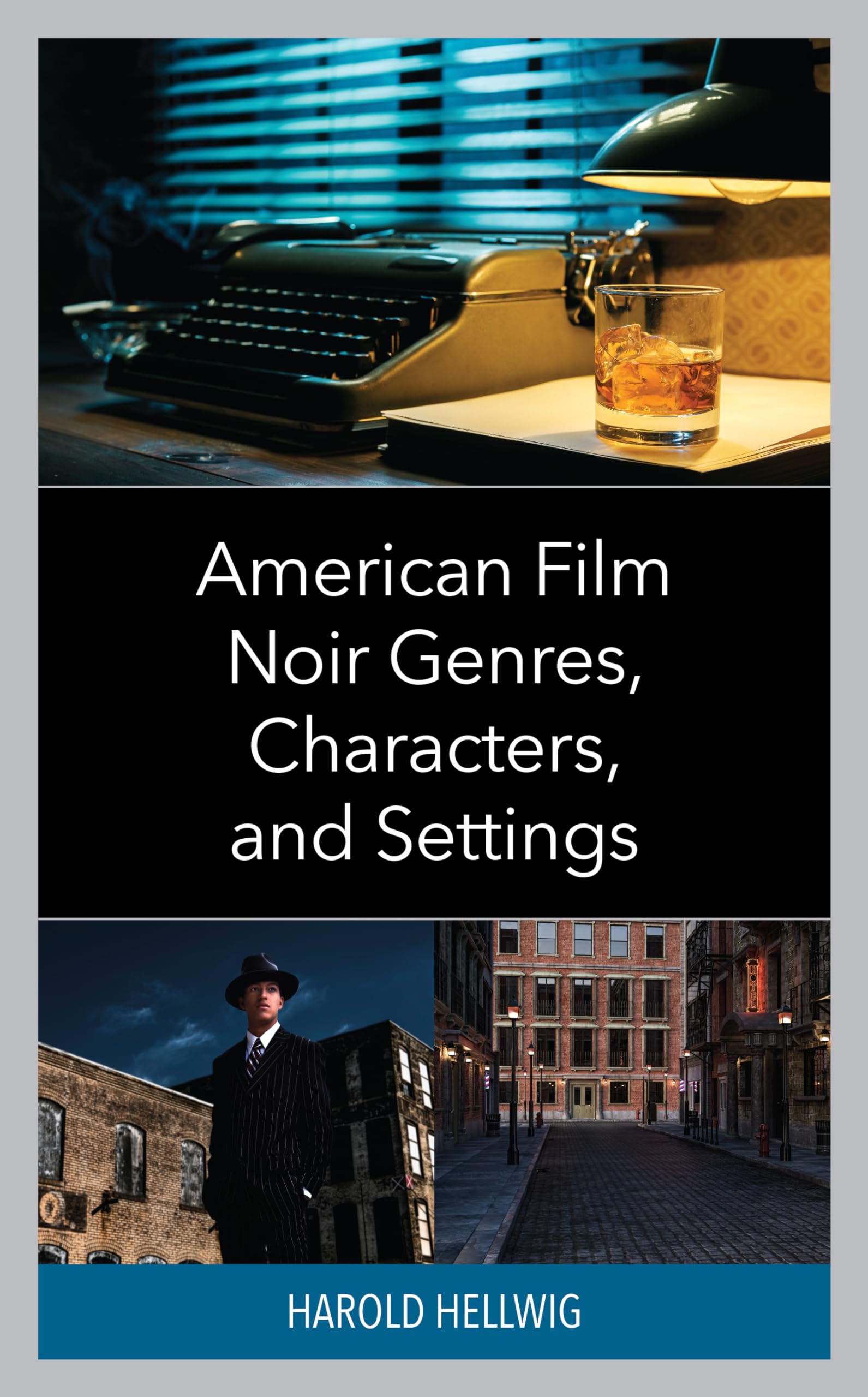 American Film Noir Genres, Characters, and Settings: Hellwig, Harold ...