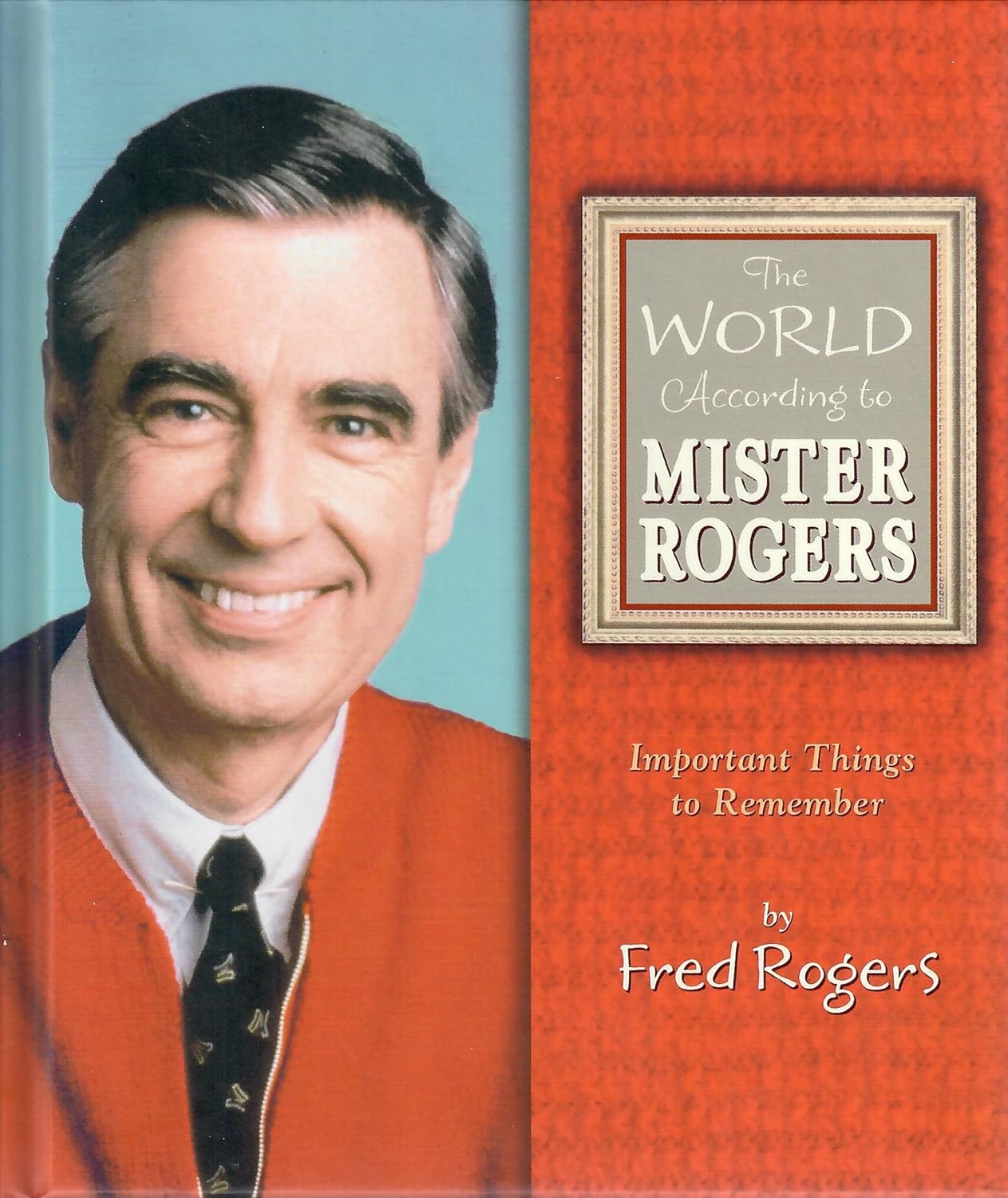 The World According to Mister Rogers: Important Things to Remember ...