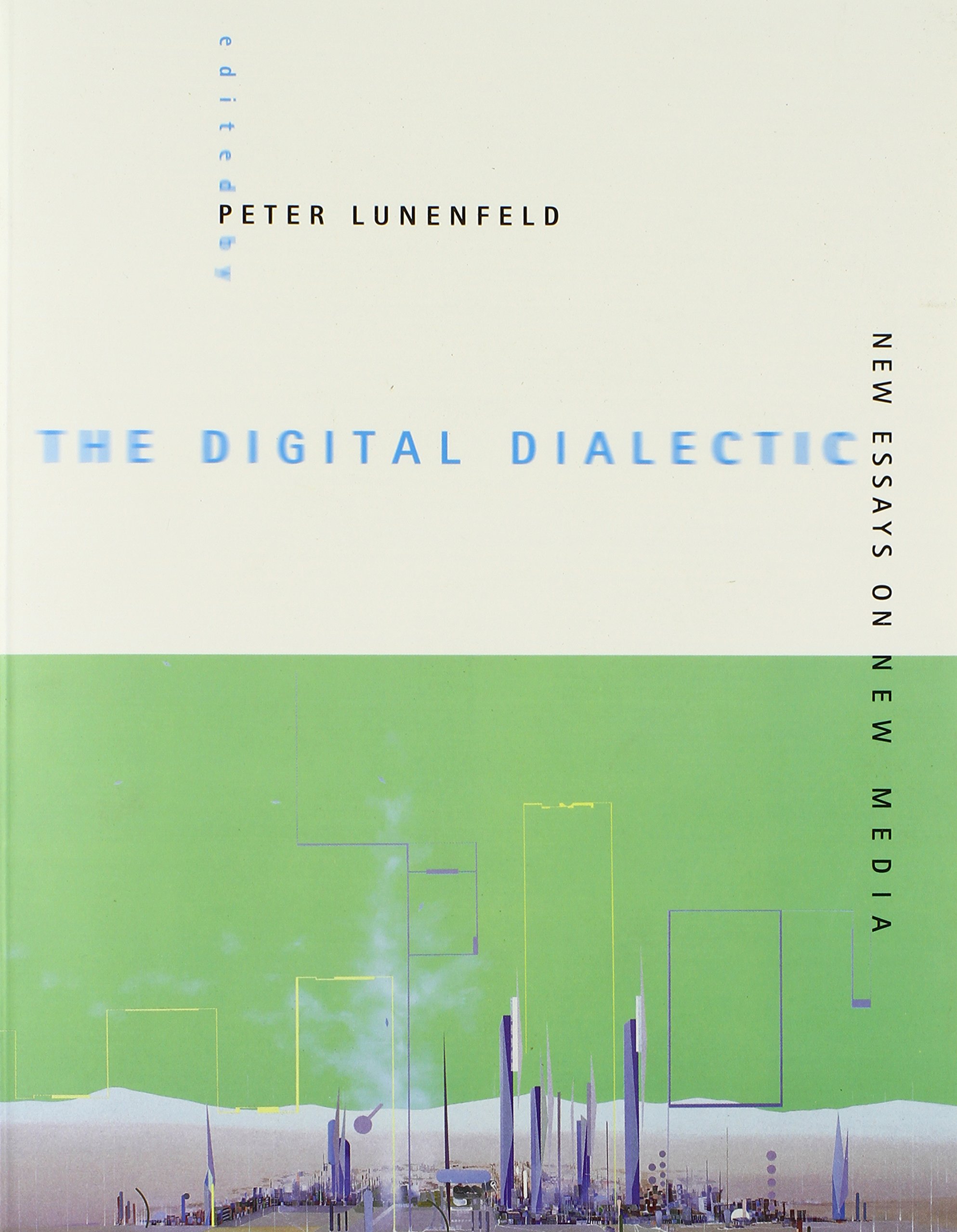 The Digital Dialectic: New Essays on New Media (Leonardo Books ...