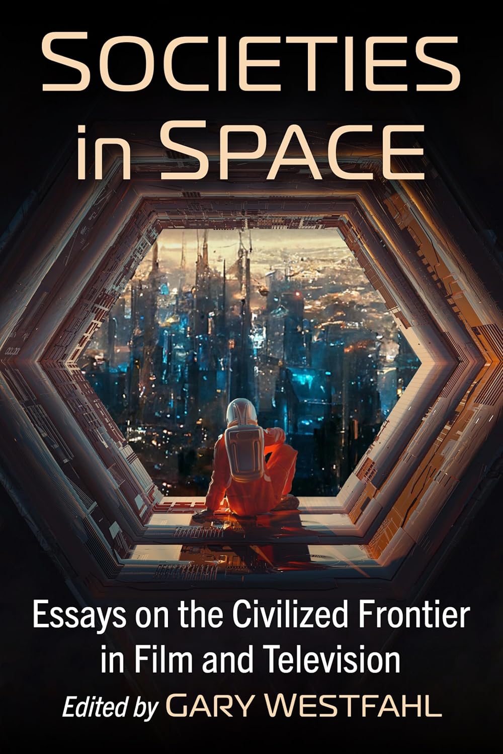 Amazon.com: Societies in Space: Essays on the Civilized Frontier in ...