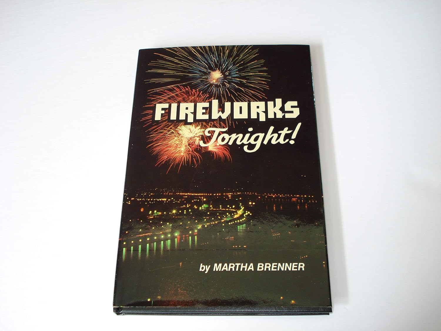 Fireworks tonight!: Brenner, Martha: 9780803824003: Amazon.com: Books