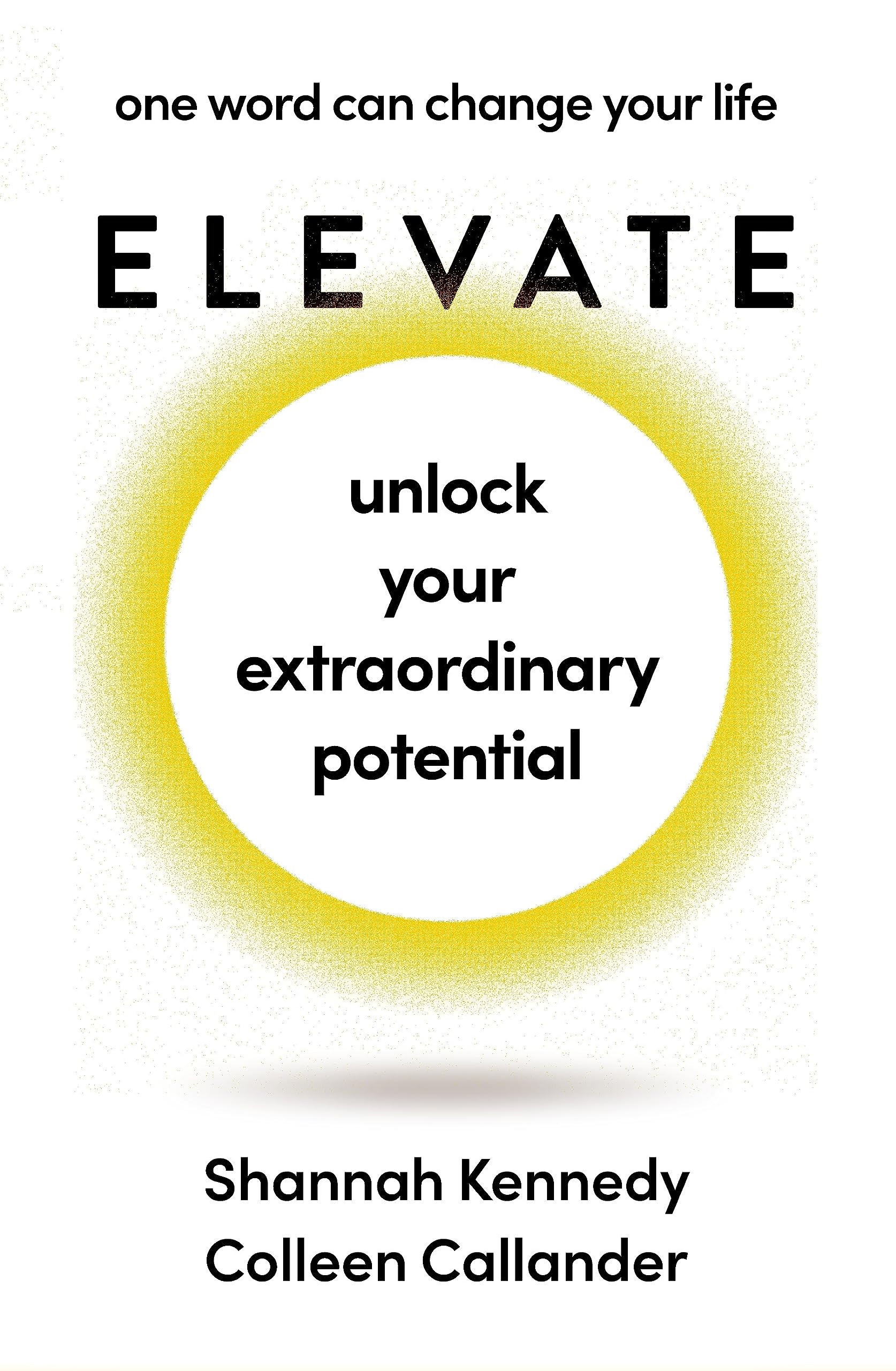Elevate: one word can change your life: Callander, Colleen, Kennedy ...