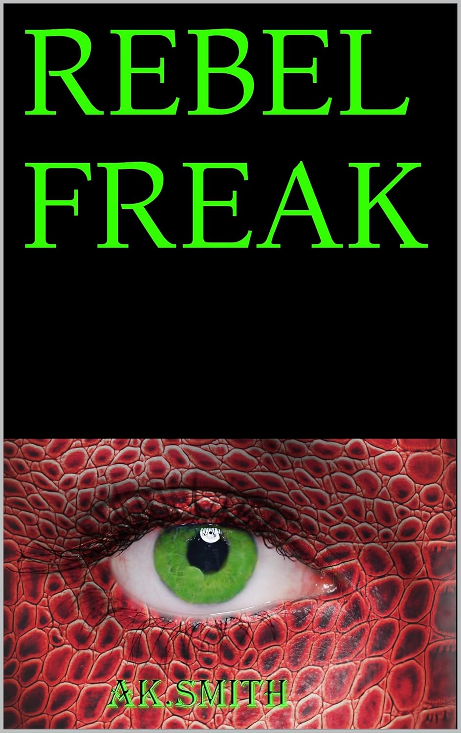 Amazon.com: Rebel Freak (The Freak Series Book 3) eBook : Smith, AK ...