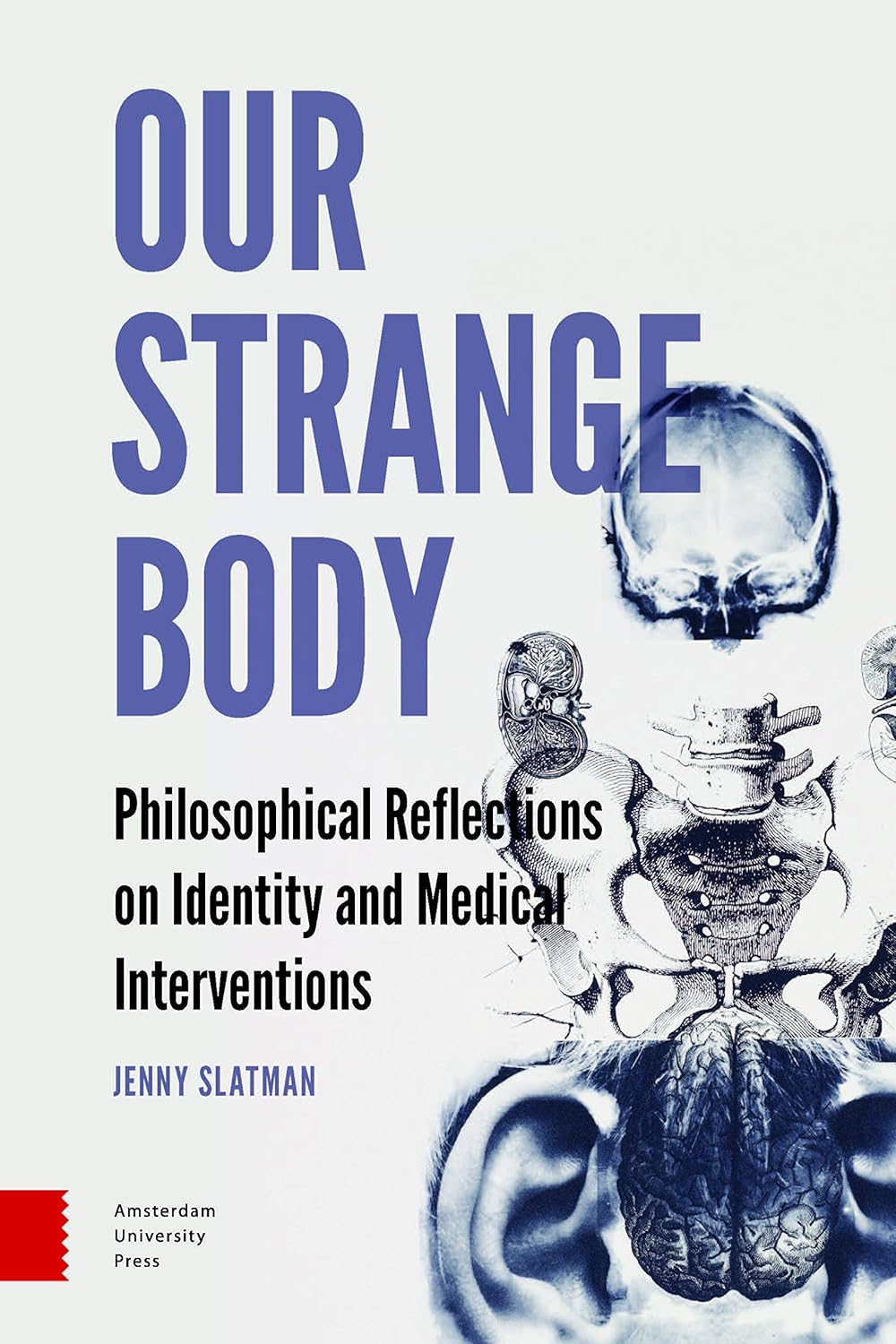 Our Strange Body: Philosophical Reflections on Identity and Medical ...