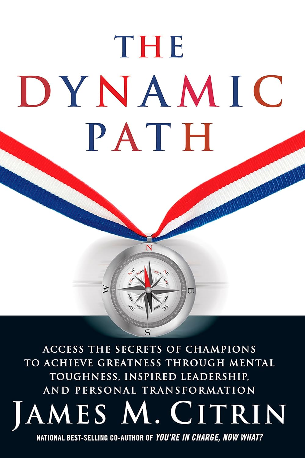 The Dynamic Path: Access the Secrets of Champions to Achieve Greatness ...