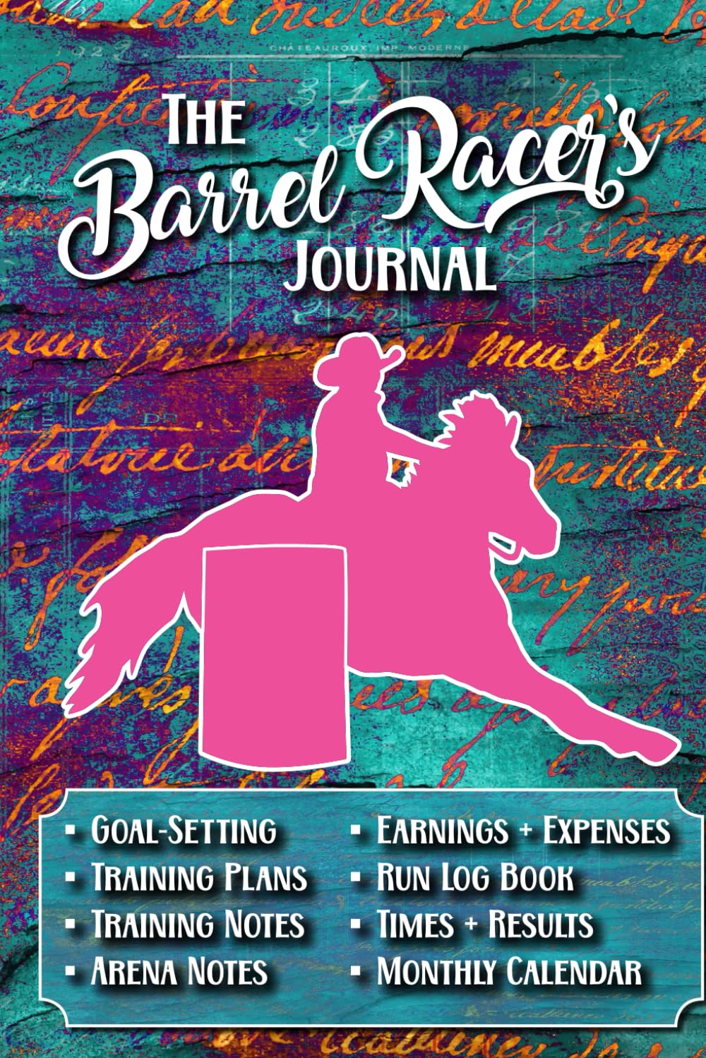 The Barrel Racer's Journal: Barrel Racing Log Book for Goal Setting ...