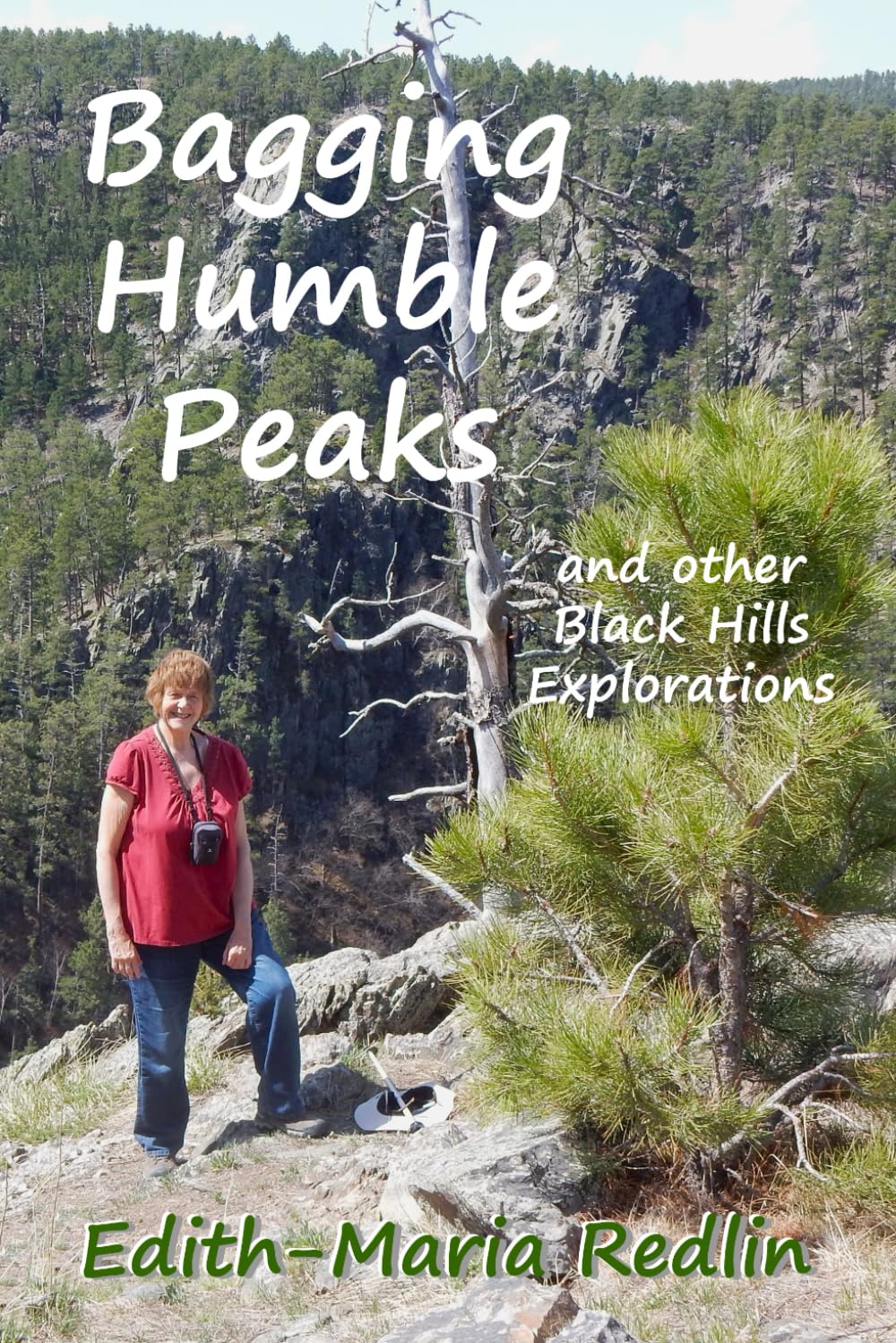 Bagging Humble Peaks: and other Black Hills Explorations: Redlin, Edith ...