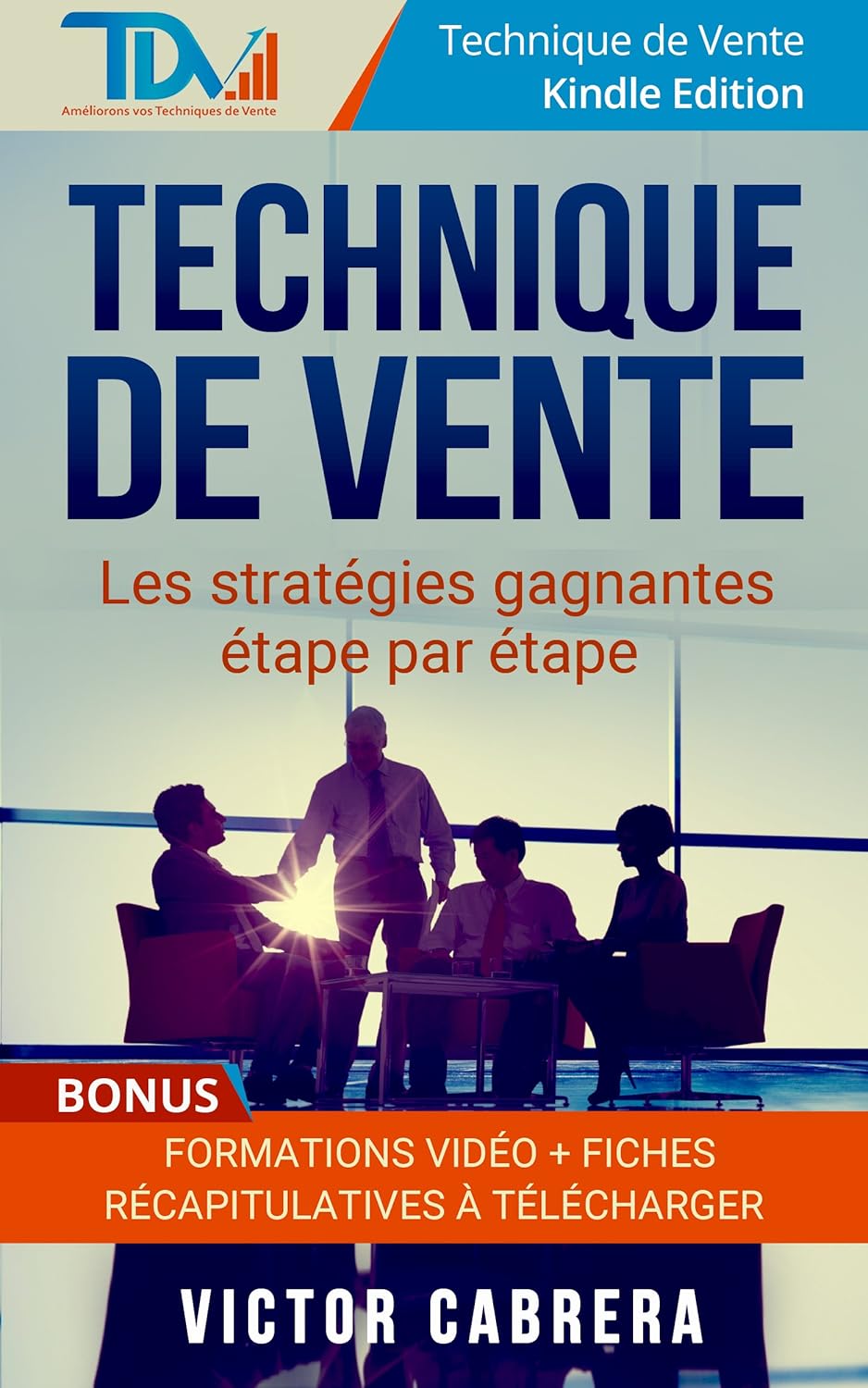 Amazon.com: Technique de Vente : Comment trouver des clients, vendre PLUS et MIEUX au quotidien ...