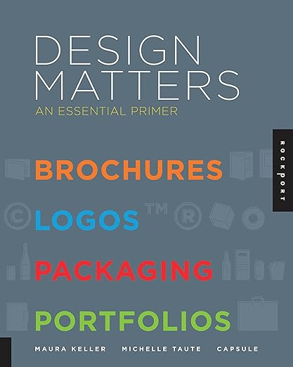 Design Matters: An Essential Primer-Brochures, Logos, Packaging ...