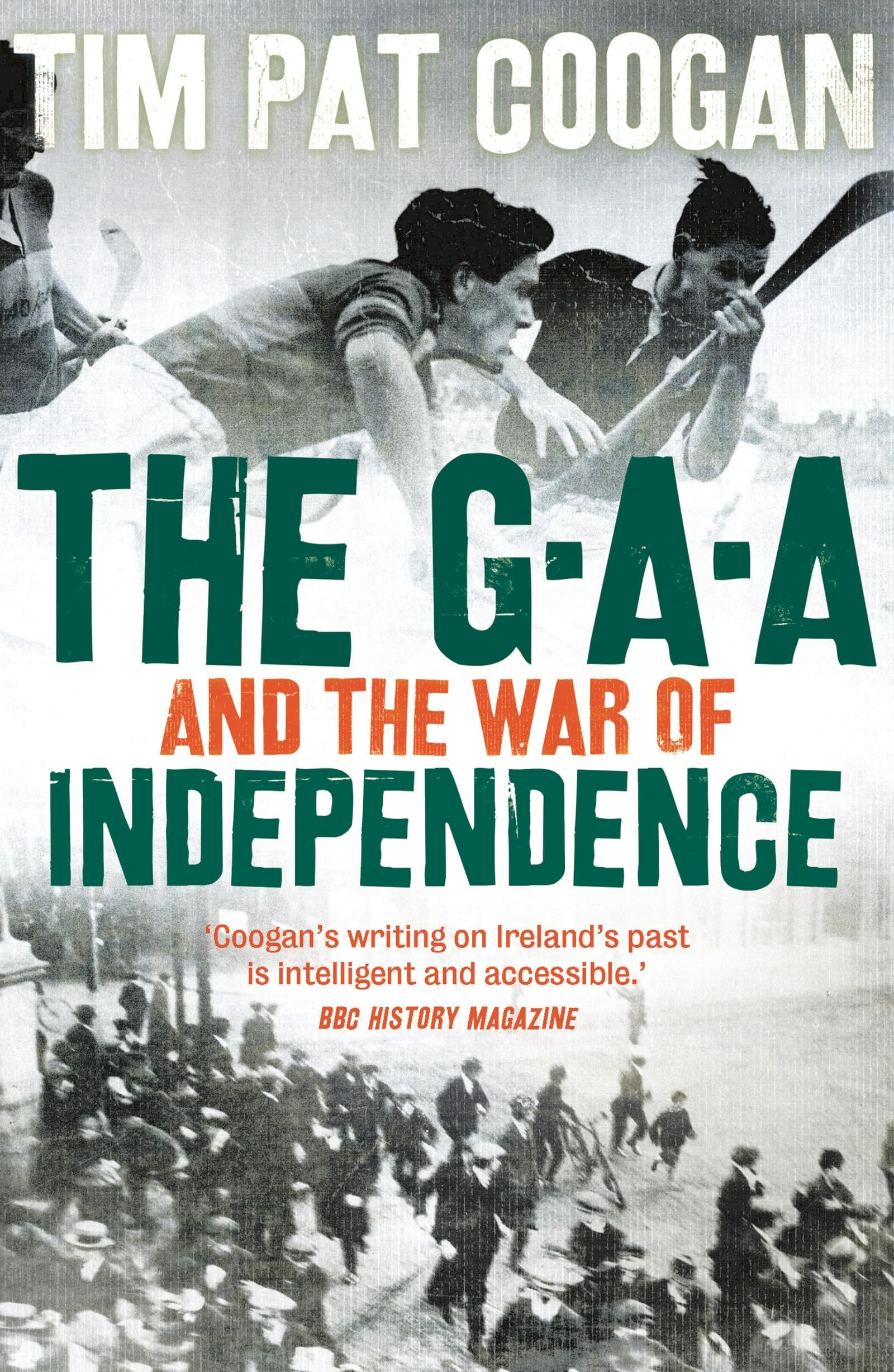 The GAA and the War of Independence: Coogan, Tim Pat: 9781789544404 ...