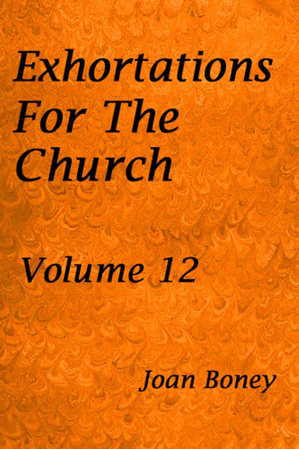 Exhortations For The Church: Volume 12 - Kindle edition by Boney, Joan ...