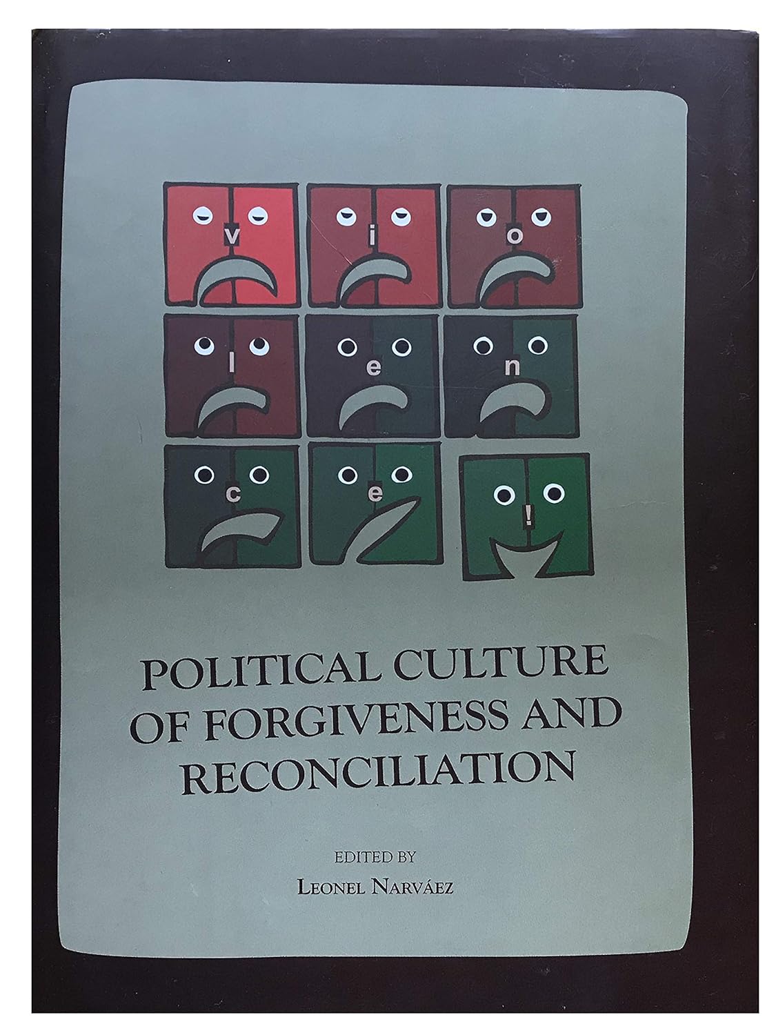 Political Culture of Forgiveness and Reconciliation: Leonel Narvaez ...