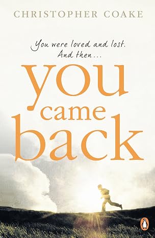 You Came Back: Amazon.co.uk: Coake, Christopher: 9780241957950: Books