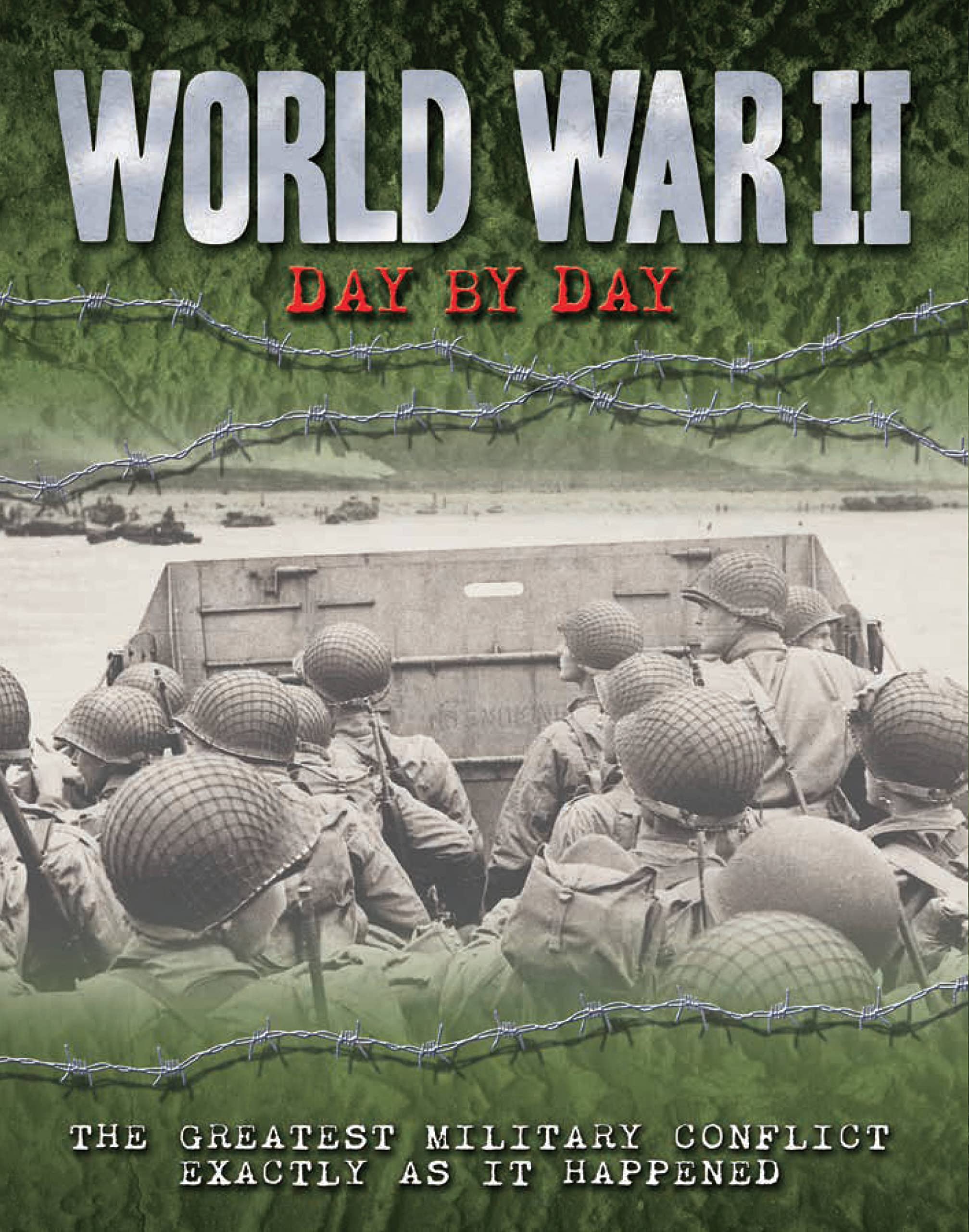 World War II Day by Day: The Greatest Military Conflict Exactly as it ...