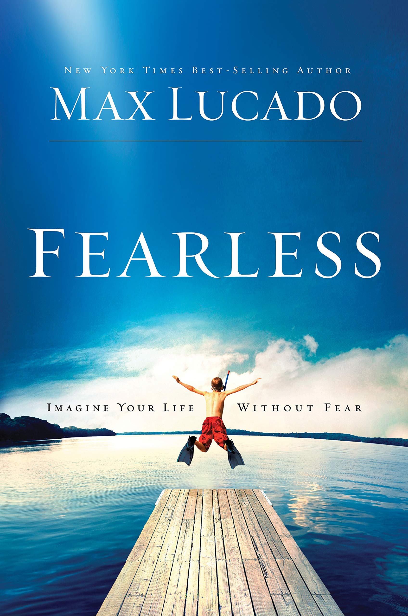 Fearless: Imagine Your Life Without Fear: Lucado, Max: 9780849921391: Amazon.com: Books