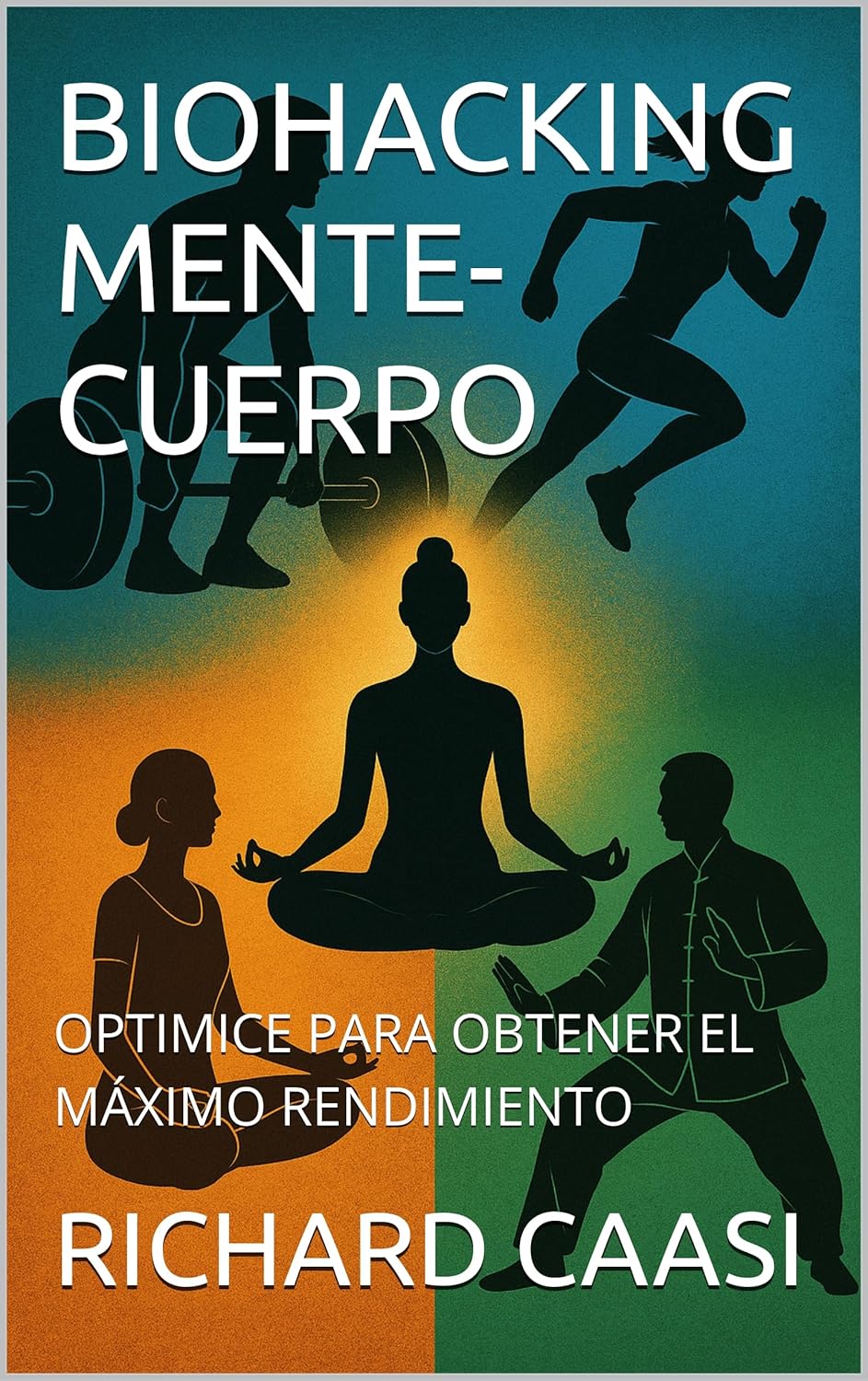BIOHACKING MENTE-CUERPO: OPTIMICE PARA OBTENER EL MÁXIMO RENDIMIENTO ...