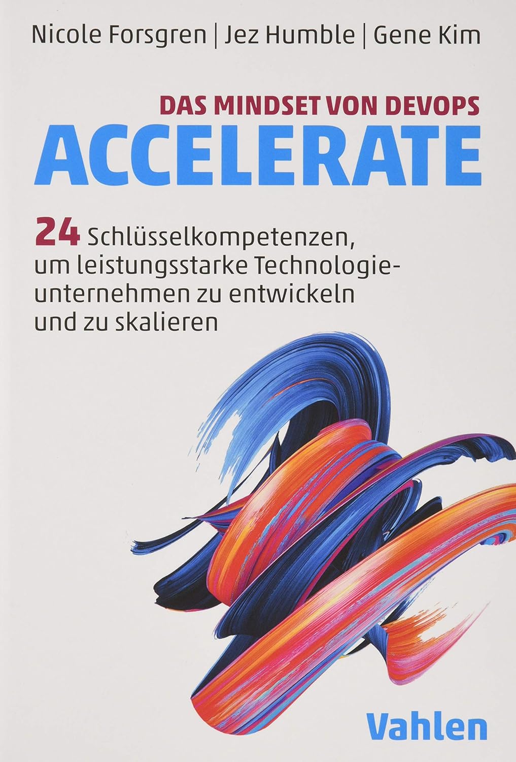 Das Mindset von DevOps. Accelerate: 24 Schlüsselkompetenzen, um ...