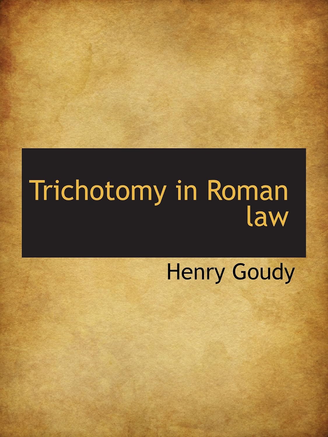 Amazon.com: Trichotomy in Roman law: 9781117935560: Goudy, Henry: Books