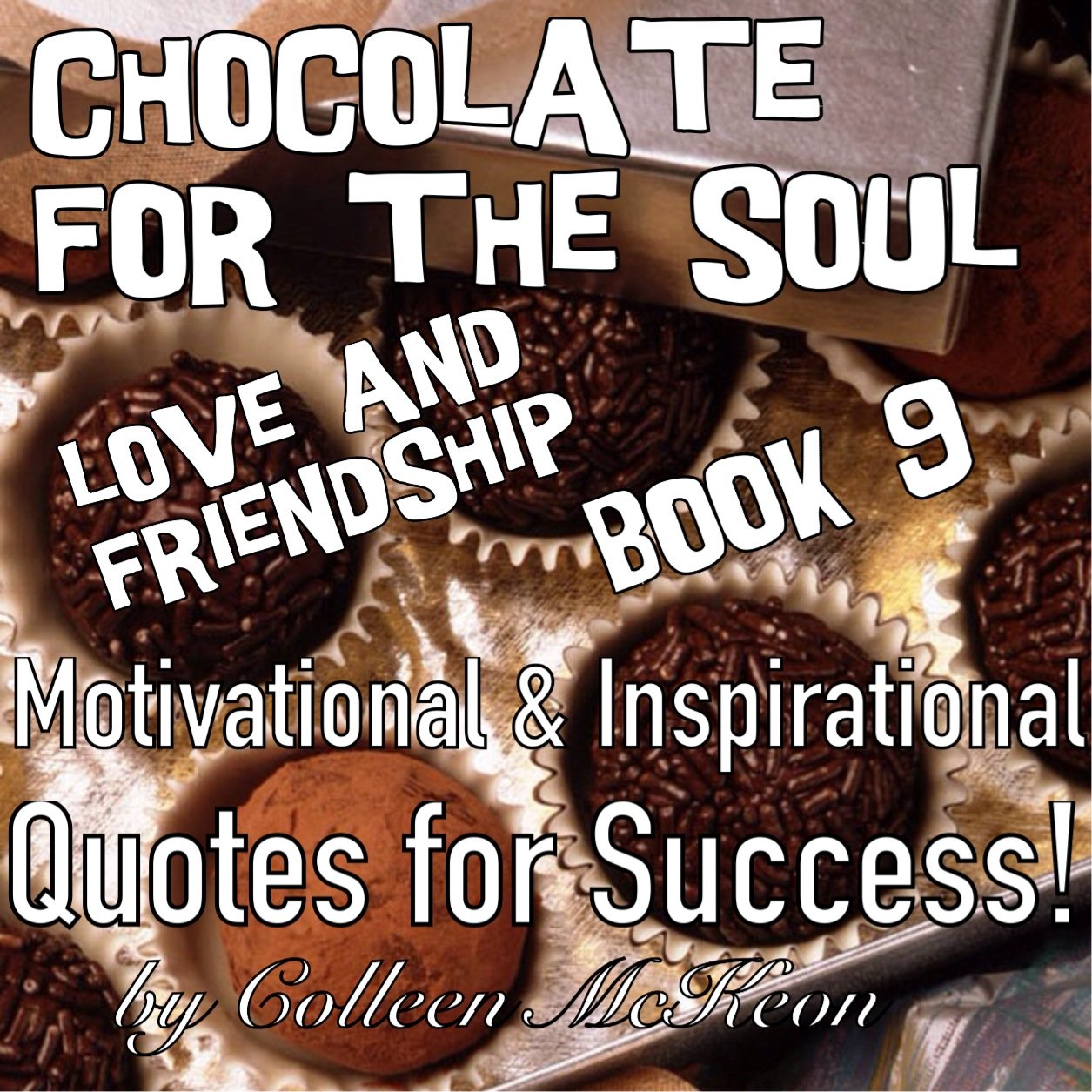 Chocolate for the Soul - Love and Friendship - Book 9: Motivational ...