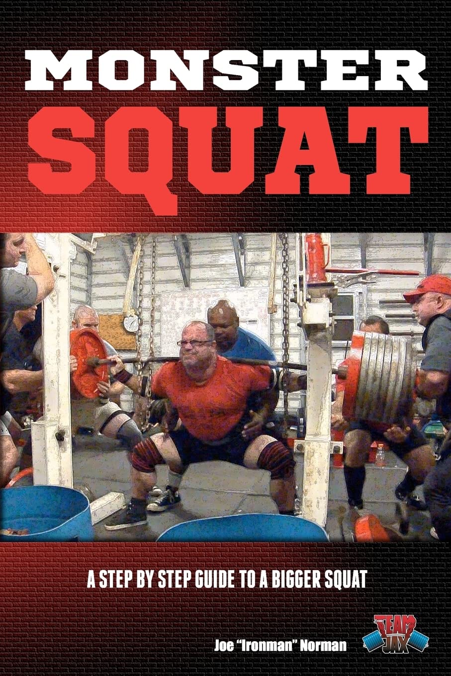 Monster Squat: A Step By Step Guide To A Bigger Squat: Norman, Joe ...