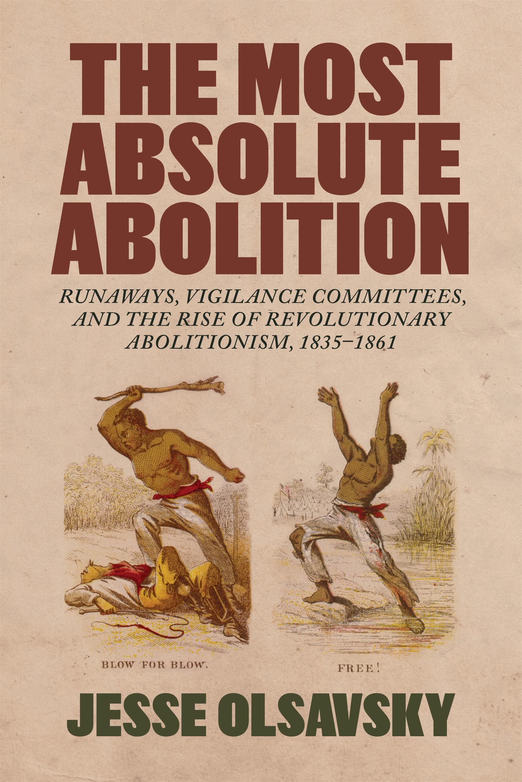 The Most Absolute Abolition: Runaways, Vigilance Committees, and the ...