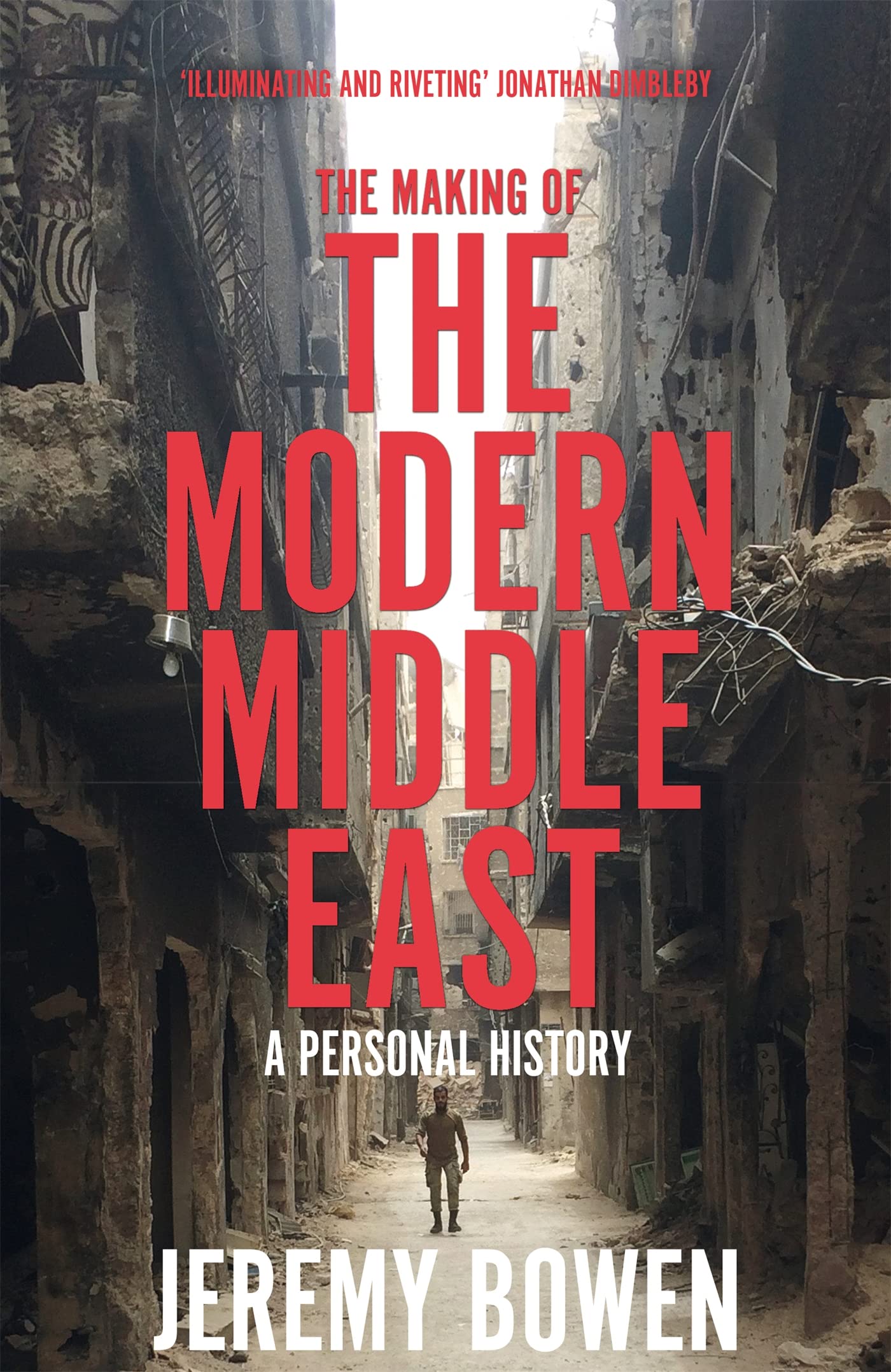 The Making of the Modern Middle East: Jeremy Bowen: 9781509890897 ...