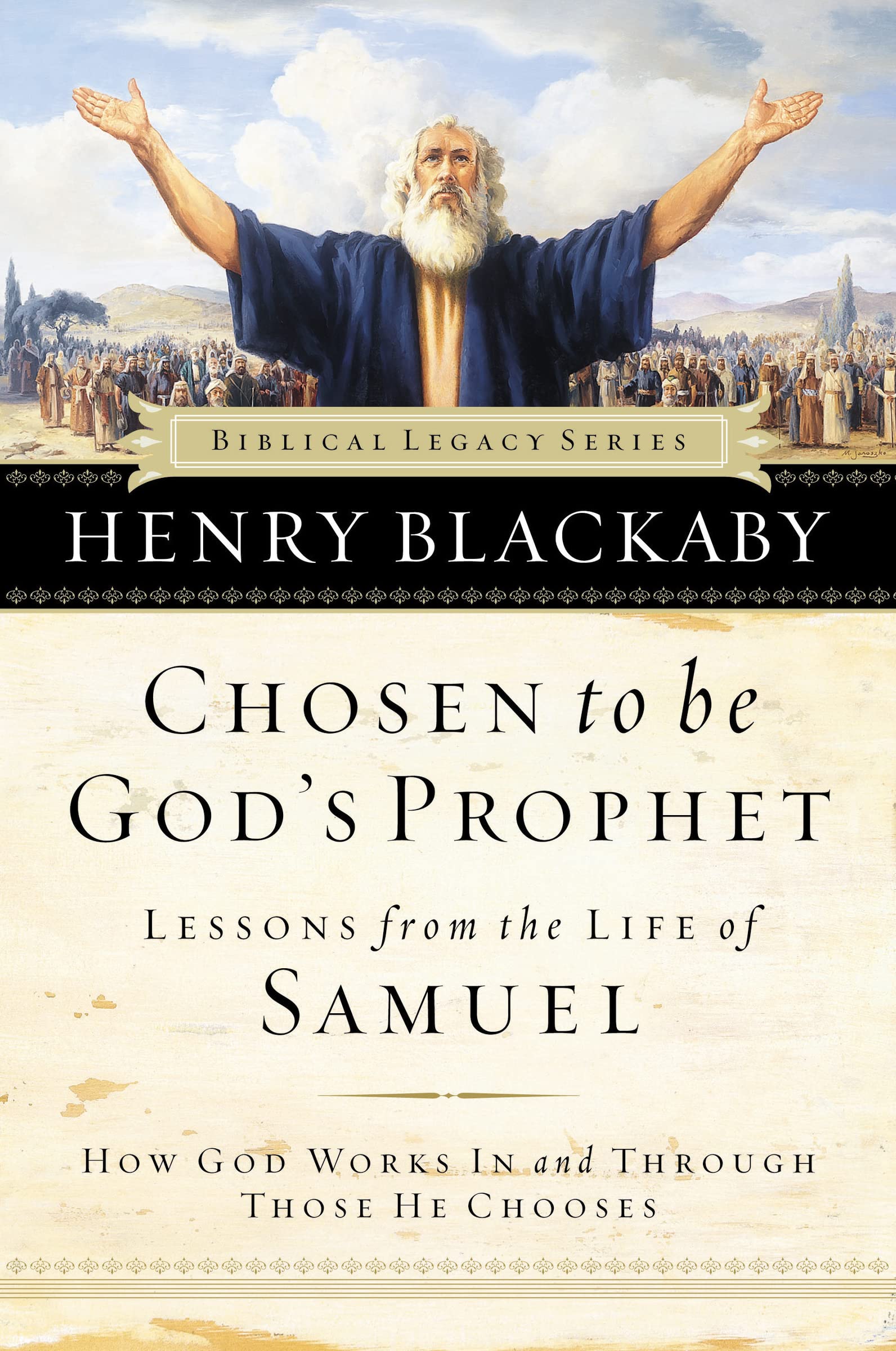 Chosen to be God's Prophet: How God Works in and Through Those He ...