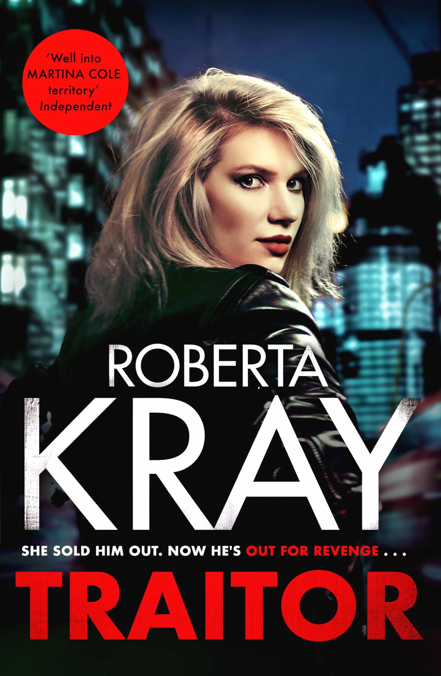 Traitor: the brand-new unputdownable gangland thriller : Kray, Roberta ...