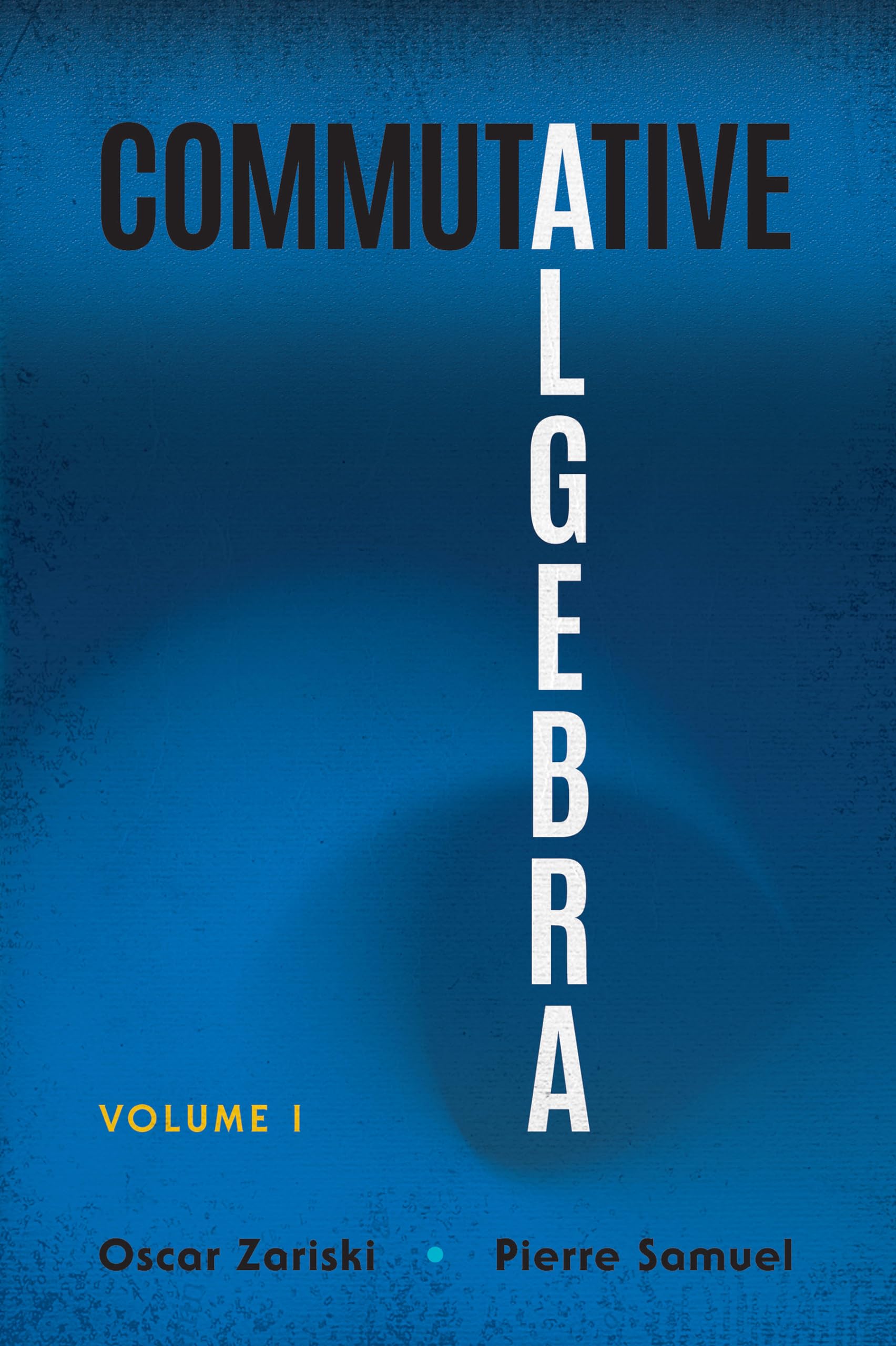Commutative Algebra: Volume I (Dover Books on Mathematics): Zariski ...