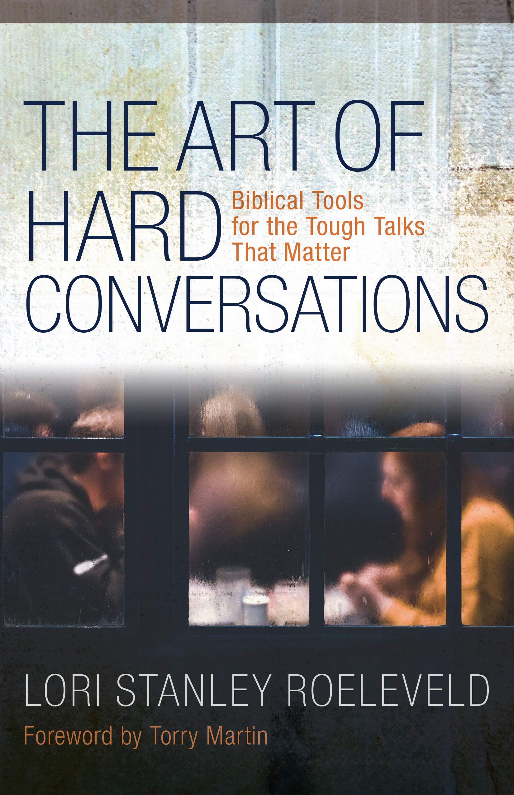 The Art of Hard Conversations: Biblical Tools for the Tough Talks That ...