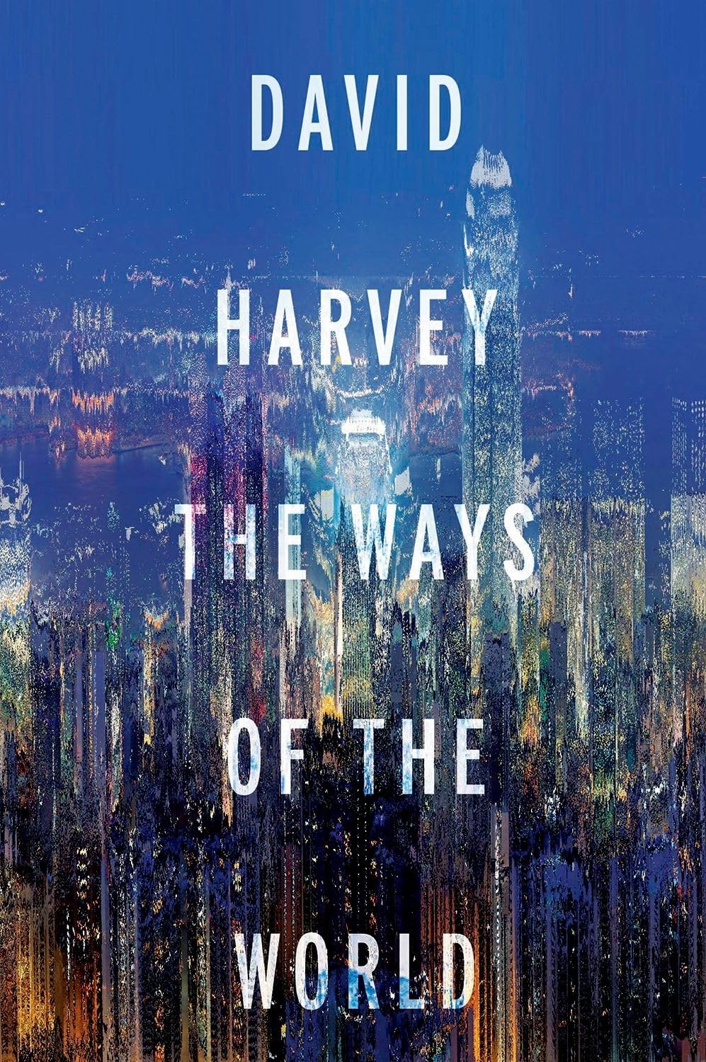 The Ways of the World: Harvey, David: 9780190690519: Amazon.com: Books