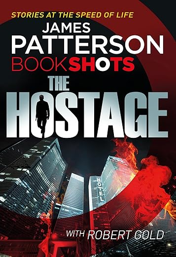 The Hostage: BookShots (A Jon Roscoe Thriller) : Patterson, James ...