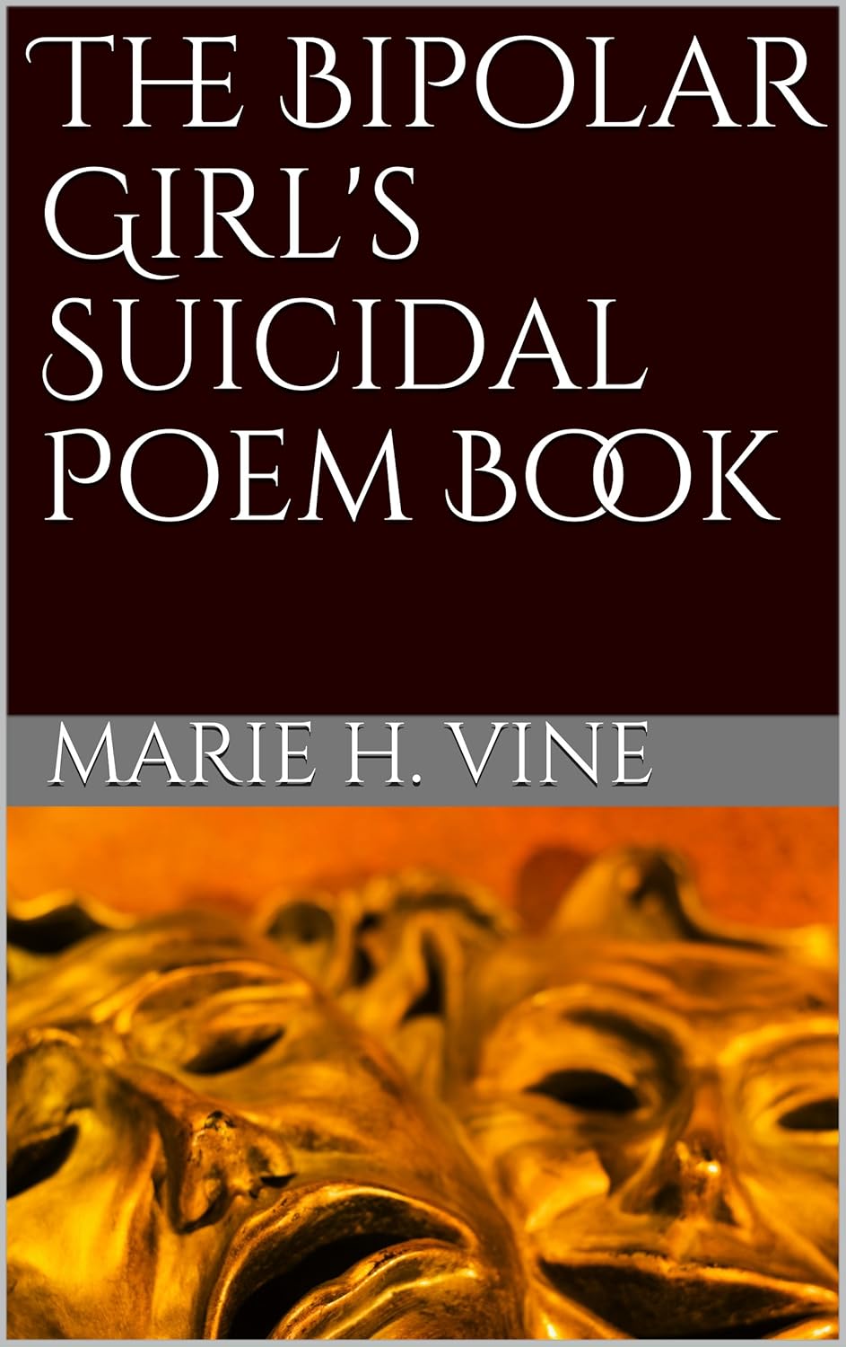 The Bipolar Girl's Suicidal Poem Book eBook : Vine, Marie H.: Amazon.in: Kindle Store