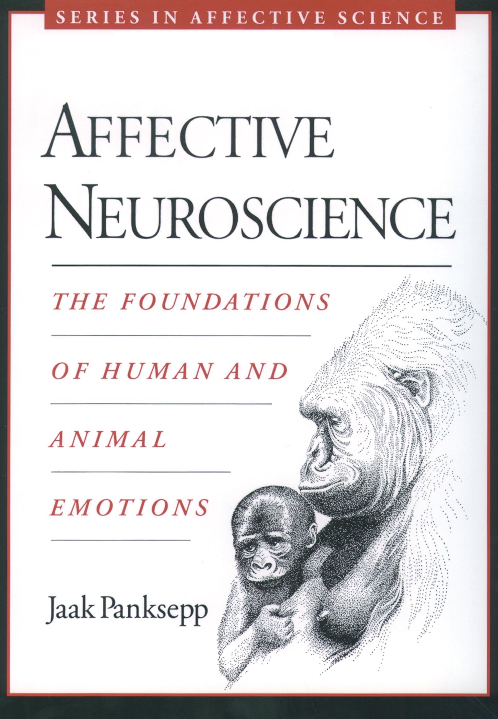 Affective Neuroscience: The Foundations of Human and Animal Emotions ...