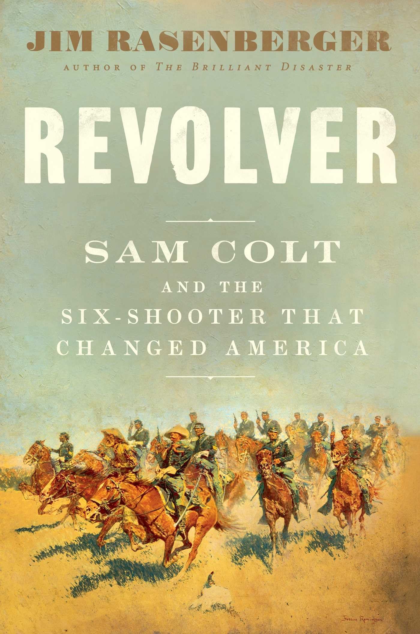 Revolver: Sam Colt and the Six-Shooter That Changed America ...