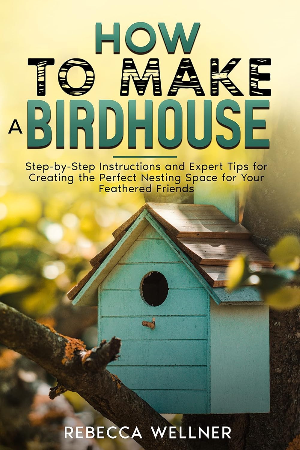 Amazon.com: How to Make a Birdhouse: Step-by-Step Instructions and ...