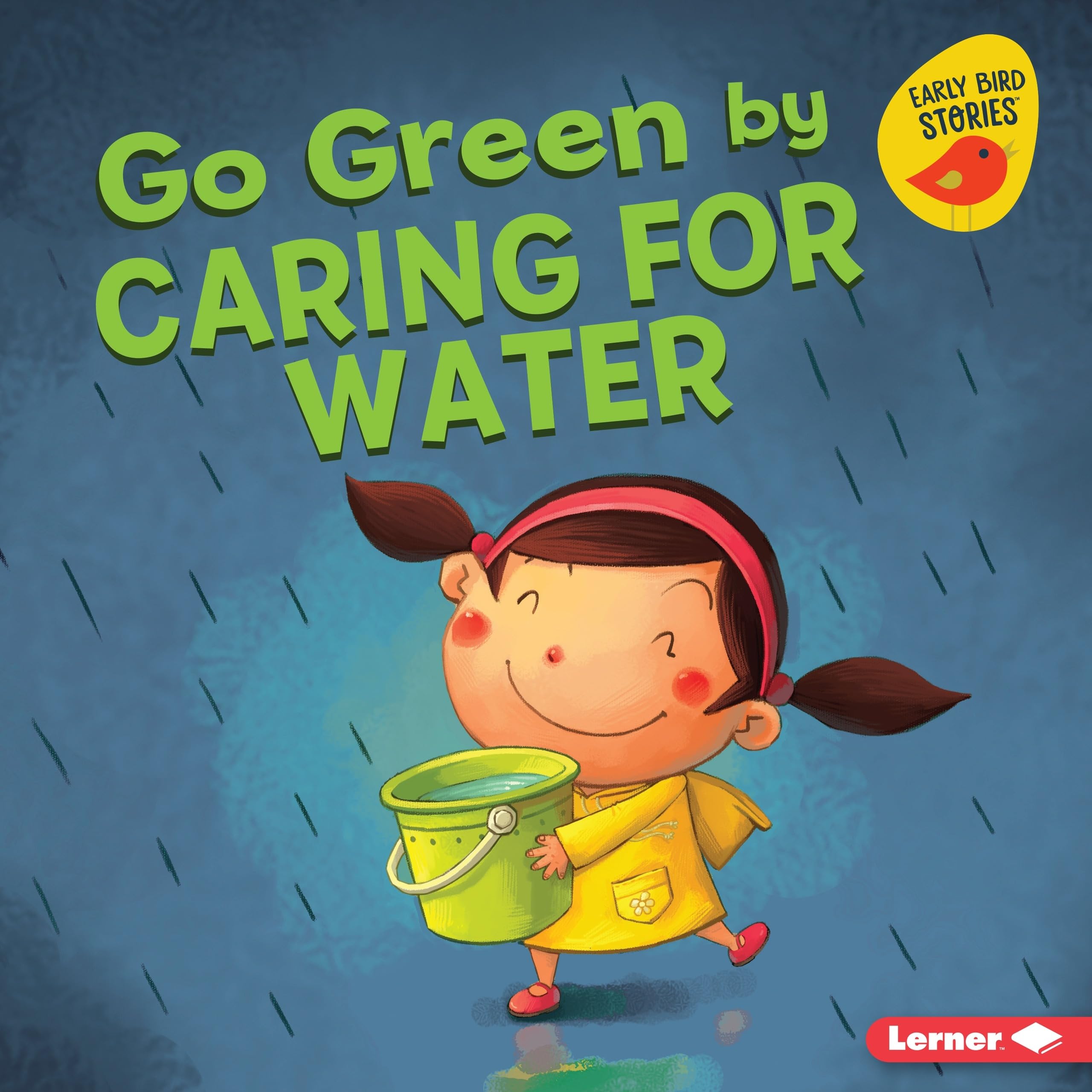 Go Green by Caring for Water (Go Green (Early Bird Stories ™)): Bullard ...