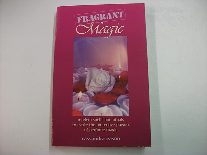 Amazon.com: Fragrant Magic: Modern Spells and Rituals to Evoke the ...
