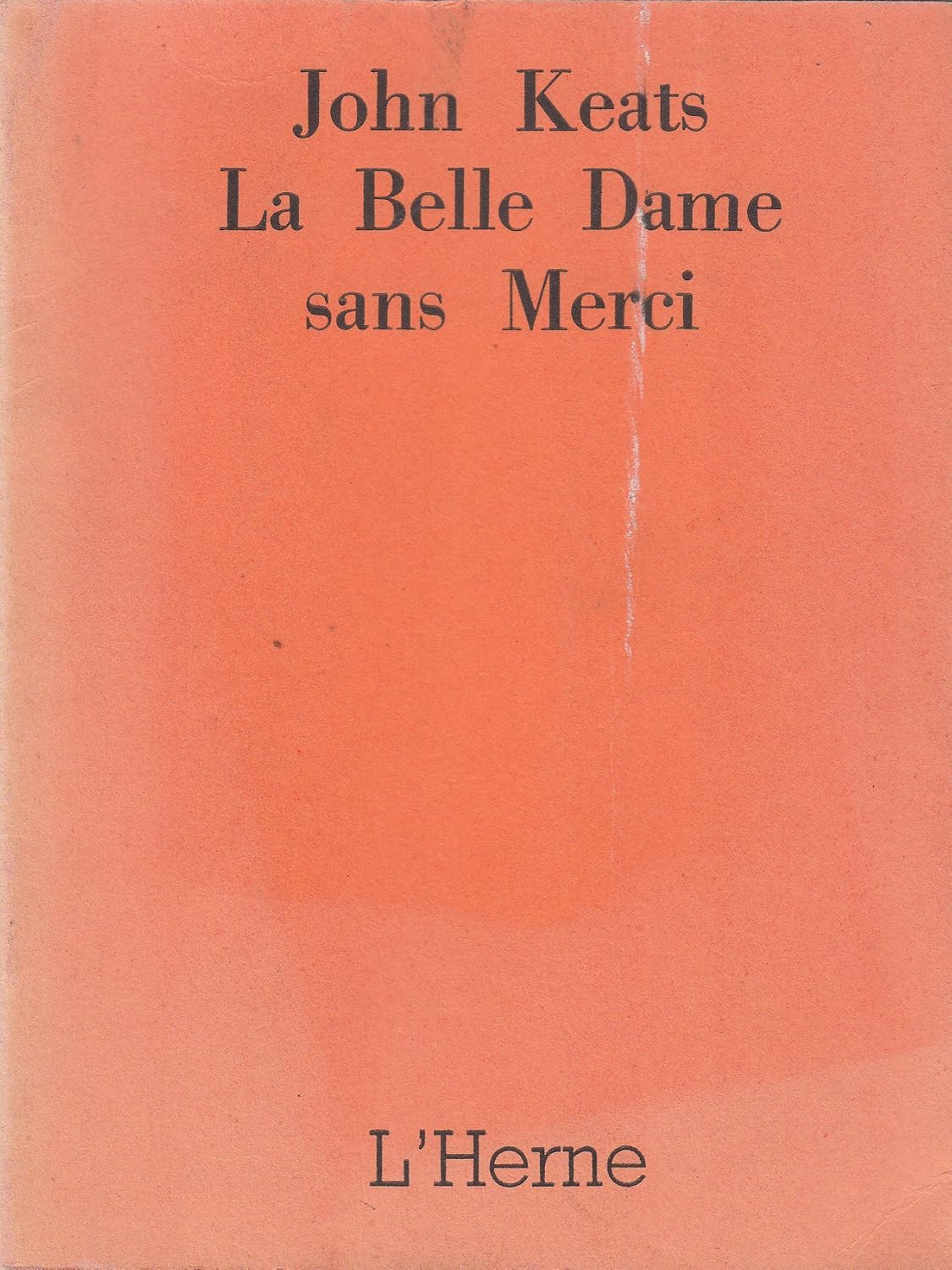 LA BELLE DAME SANS MERCI: premiere et seconde versions: John Keats ...