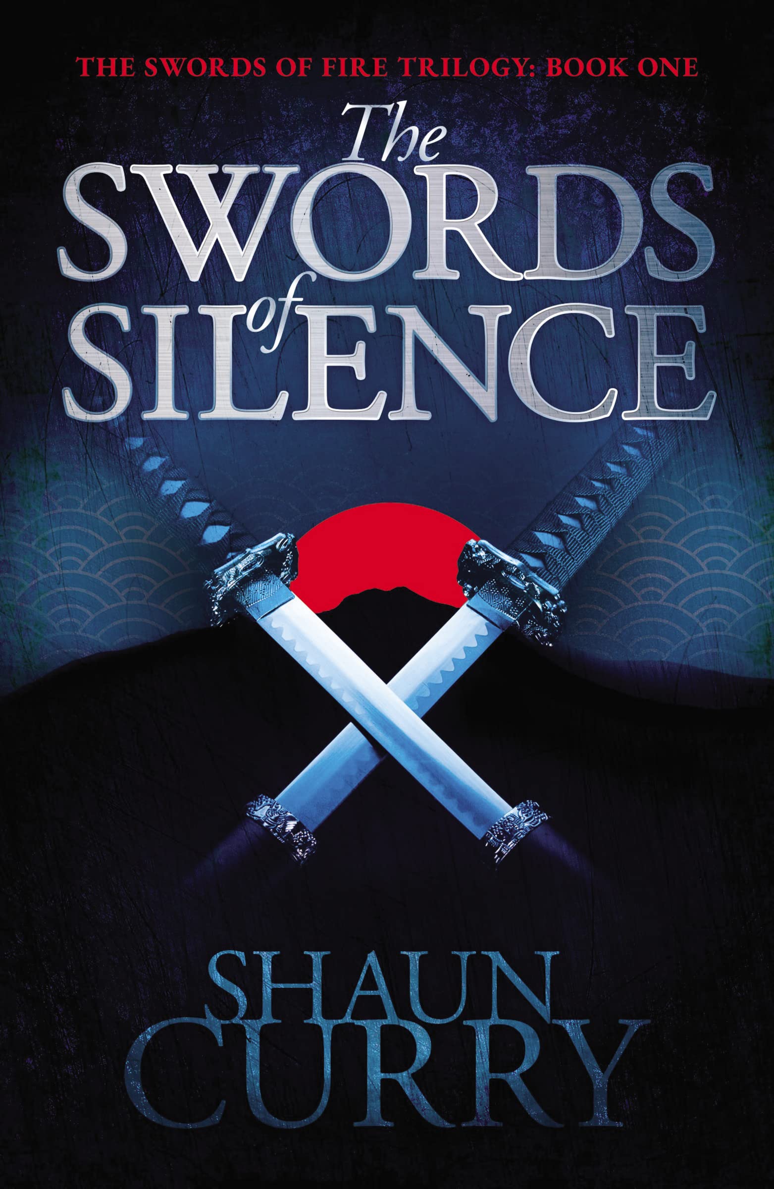 The Swords of Silence the (Swords of Fire Trilogy): Curry, Shaun ...